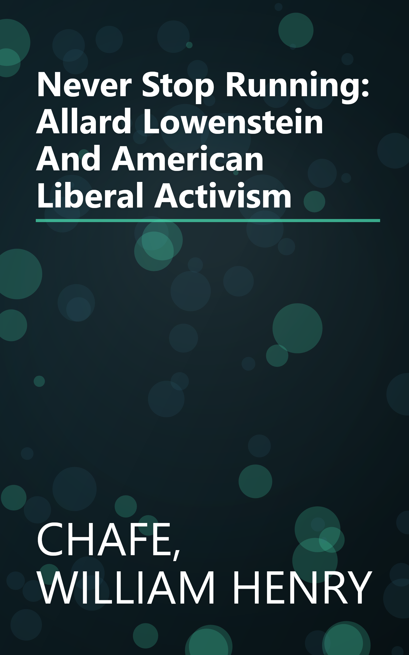 Never Stop Running: Allard Lowenstein And American Liberal Activism book cover