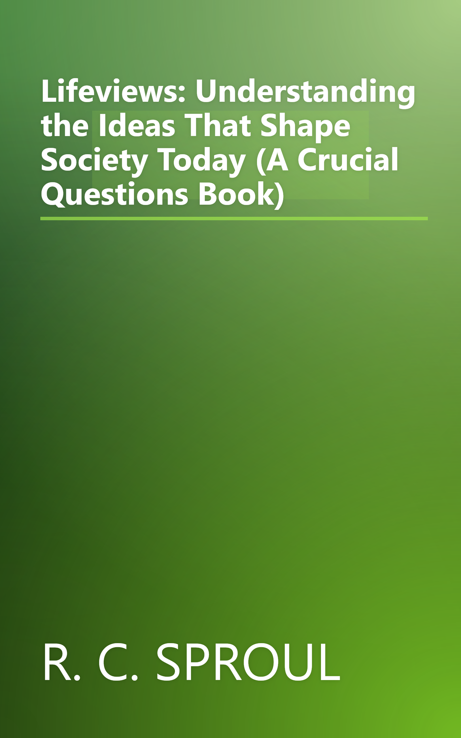 Lifeviews: Understanding the Ideas That Shape Society Today (A Crucial Questions Book) book cover