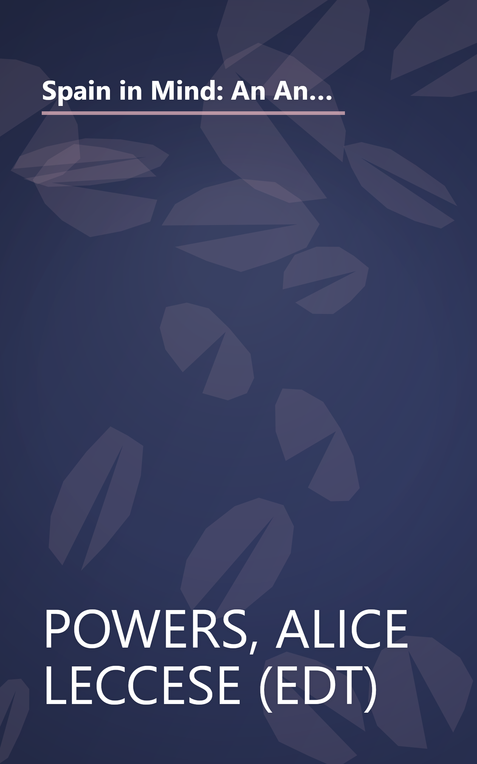 Spain in Mind: An Anthology: From Byron, Trollope, and Wharton to Auden, Orwell, and Hemingway--Three Centuries of Great Writers Entranced by Spain book cover