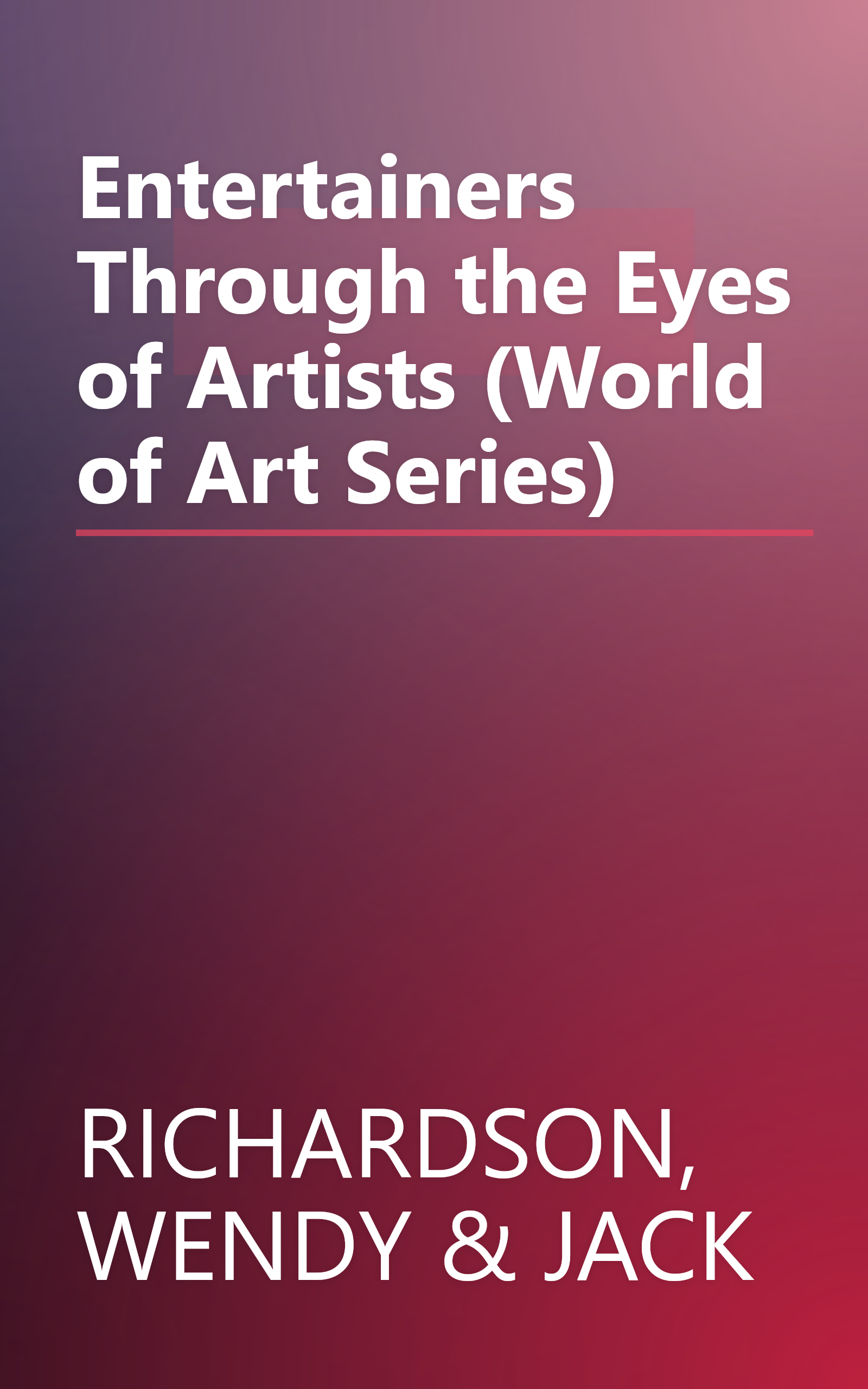 Entertainers Through the Eyes of Artists (World of Art Series) book cover