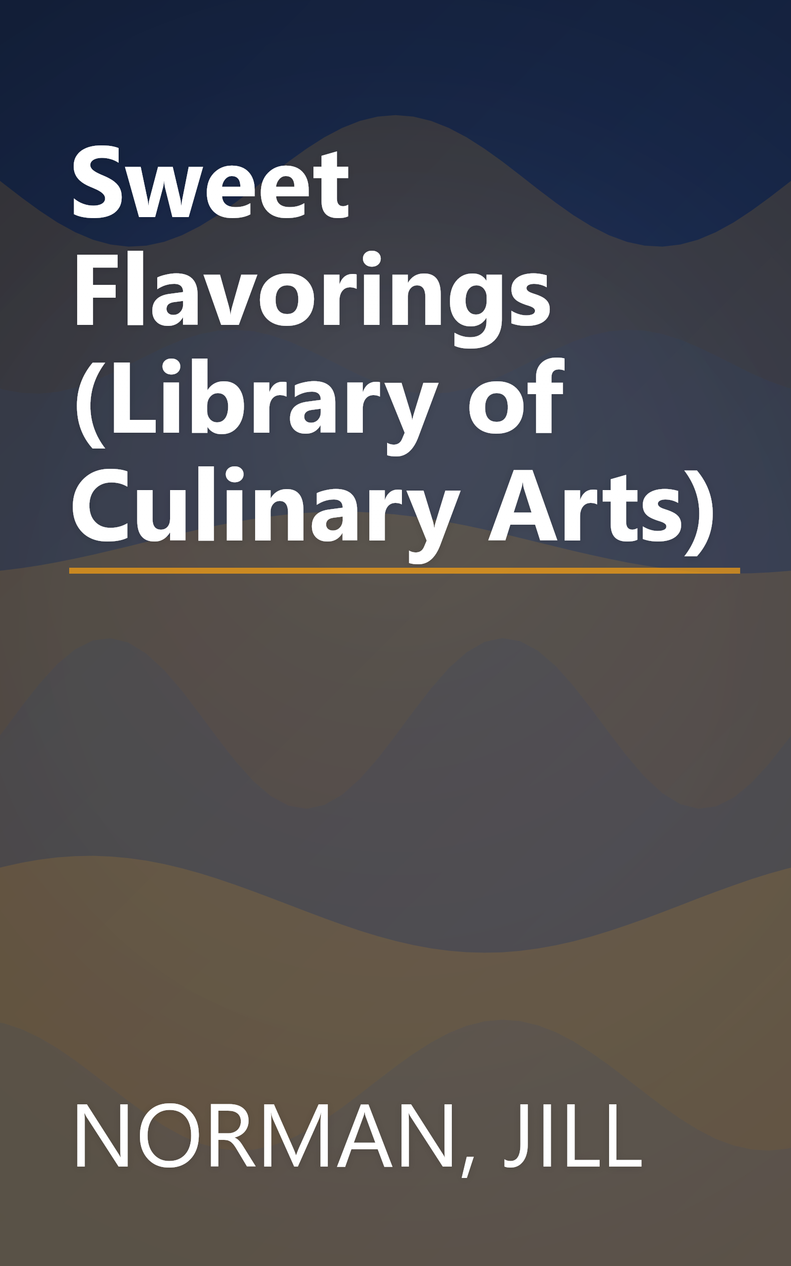 Sweet Flavorings (Library of Culinary Arts) book cover