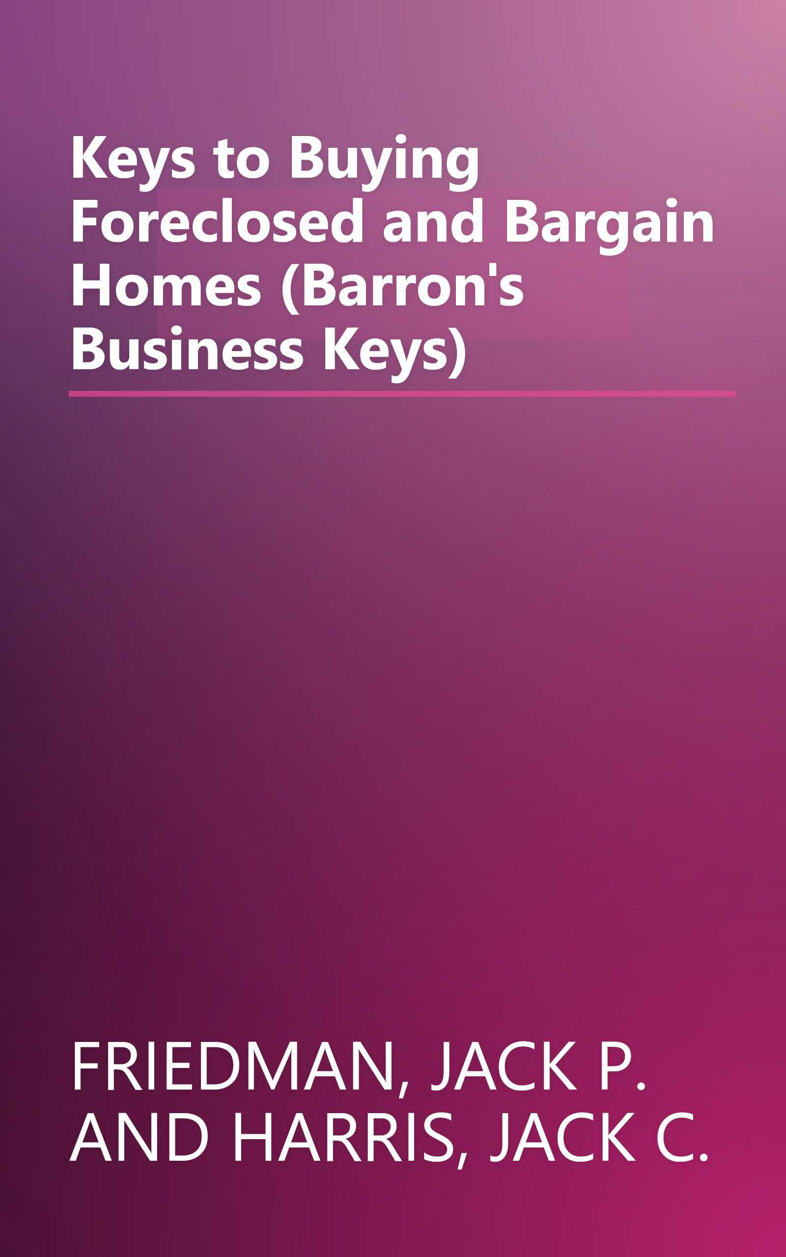 Keys to Buying Foreclosed and Bargain Homes (Barron's Business Keys) book cover
