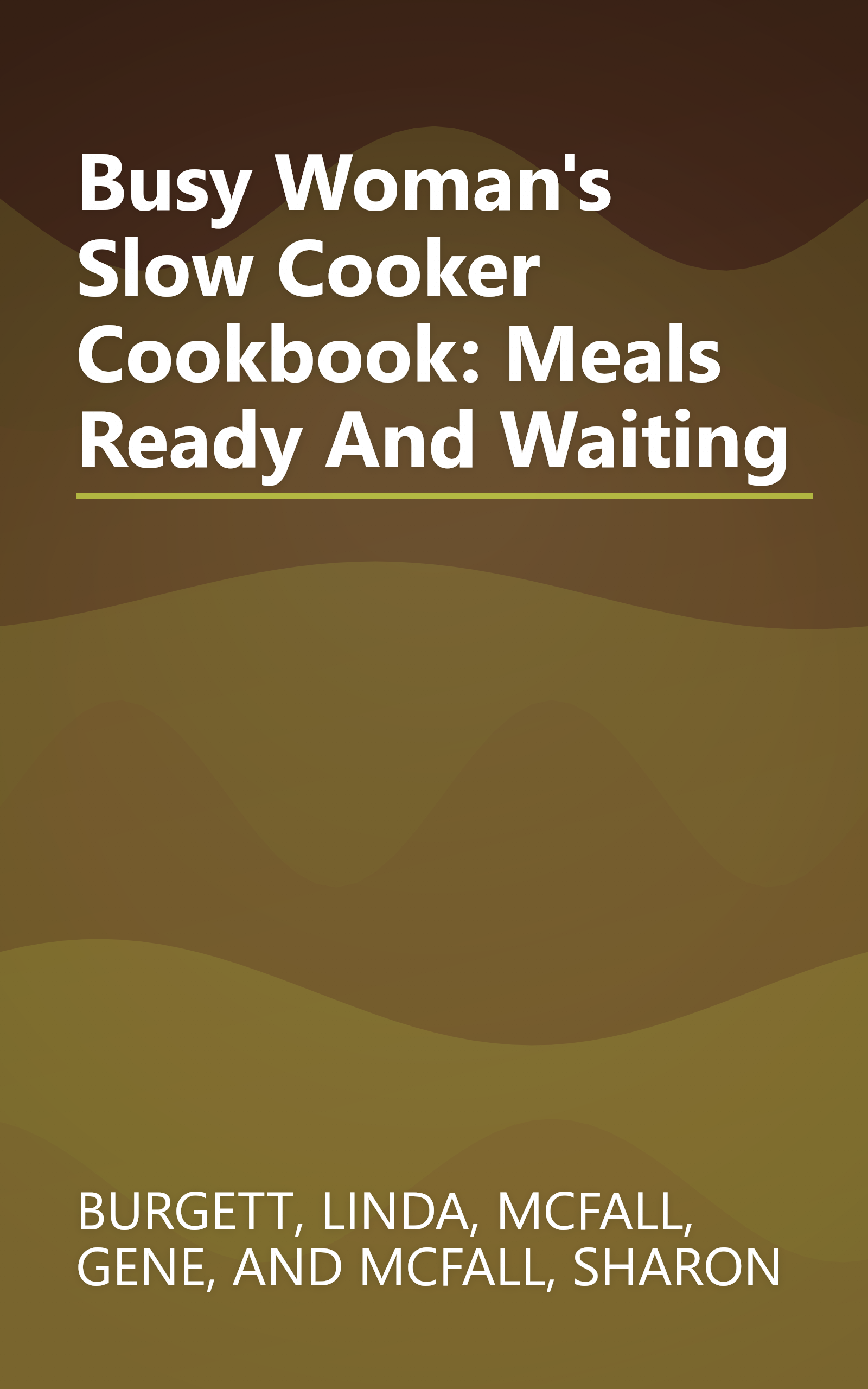 Busy Woman's Slow Cooker Cookbook: Meals Ready And Waiting book cover