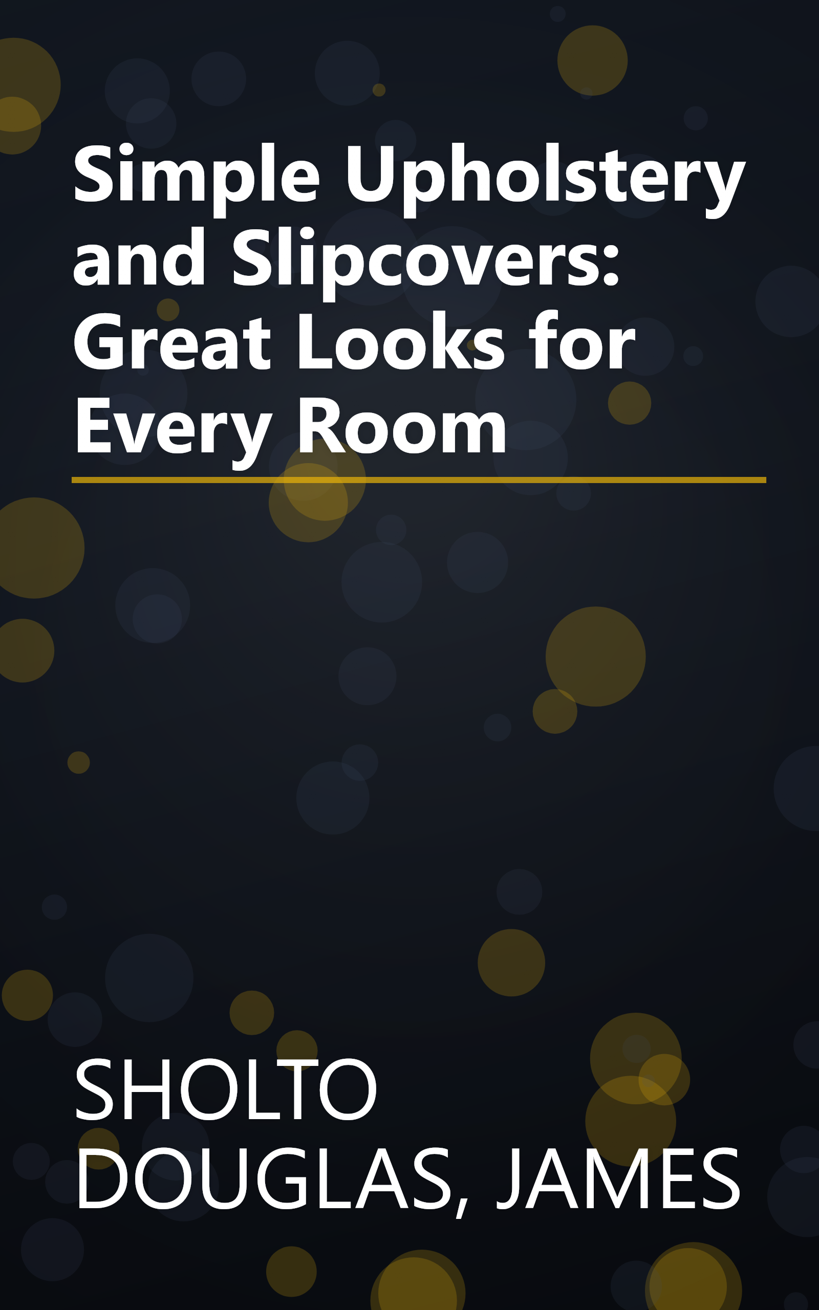 Simple Upholstery and Slipcovers: Great Looks for Every Room book cover