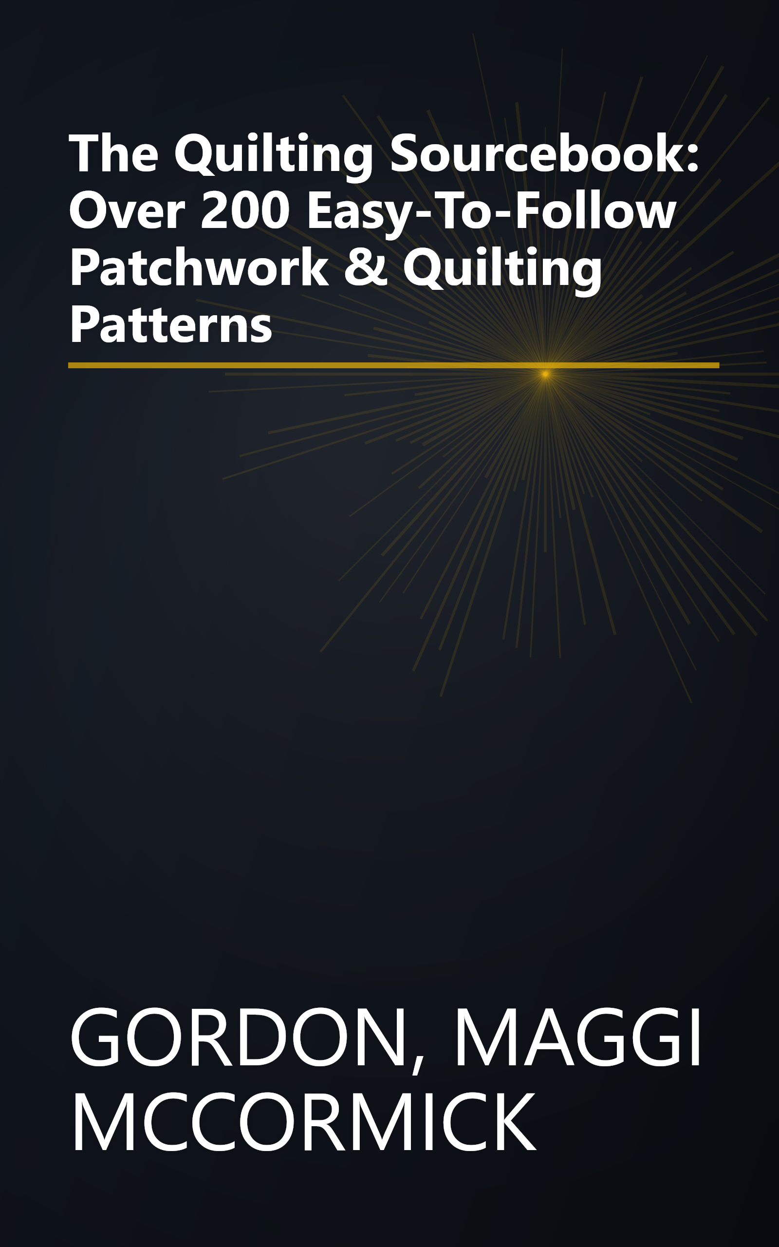 The Quilting Sourcebook: Over 200 Easy-To-Follow Patchwork & Quilting Patterns book cover