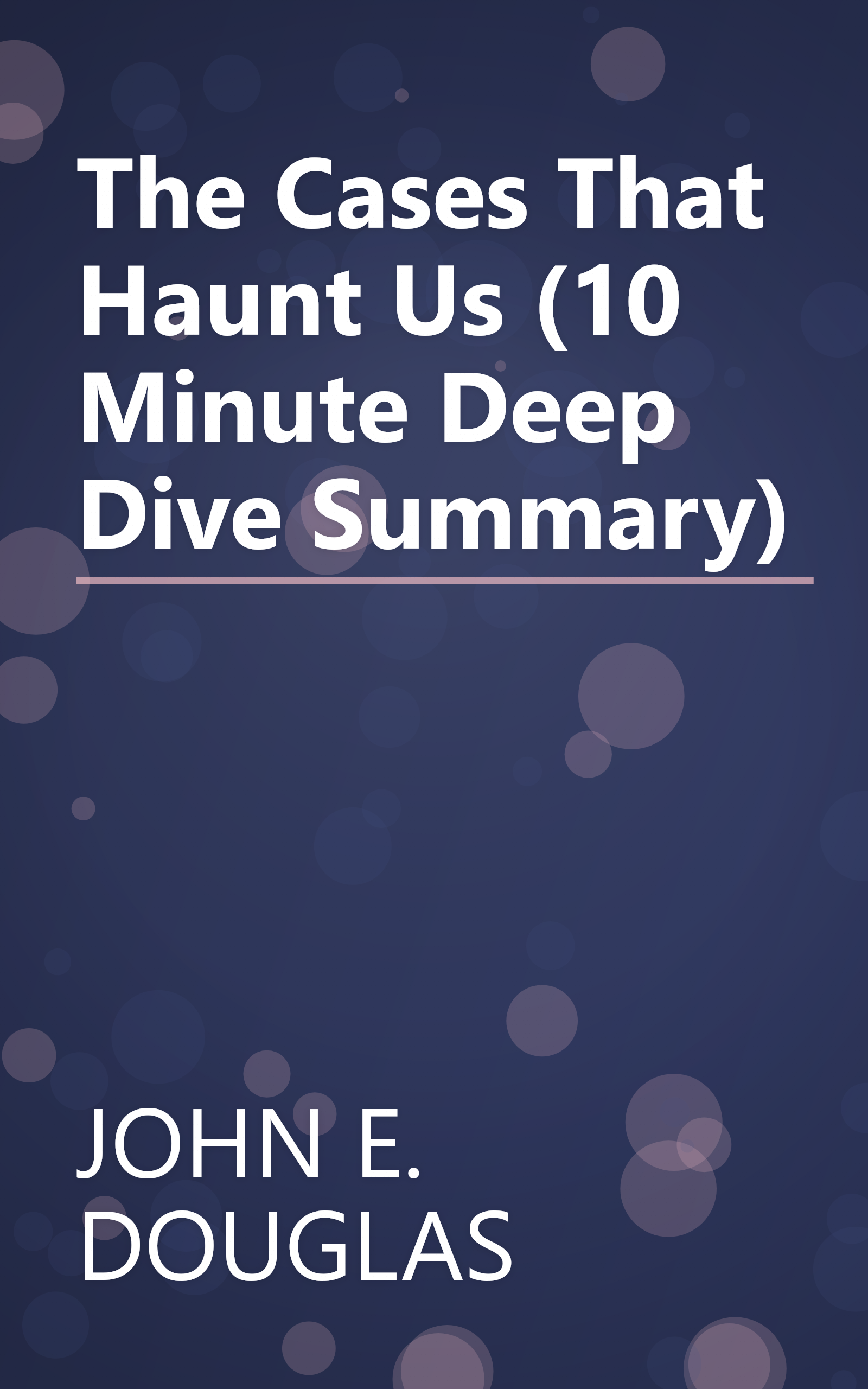 The Cases That Haunt Us (10 Minute   Deep Dive Summary) book cover