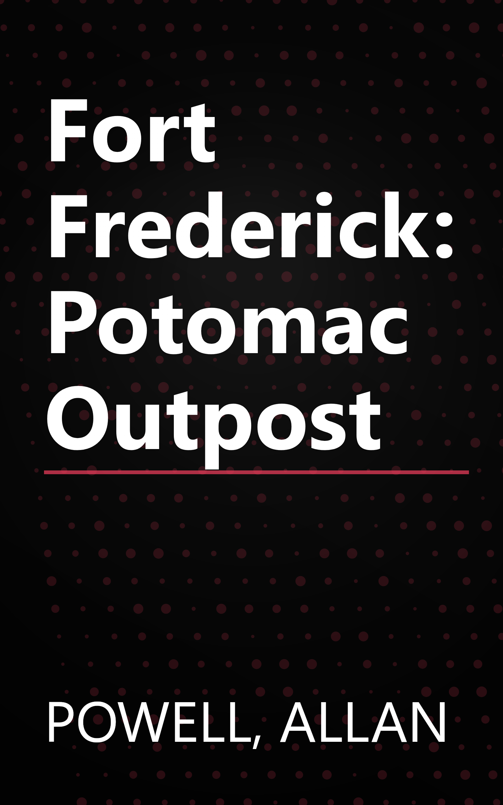 Fort Frederick: Potomac Outpost book cover