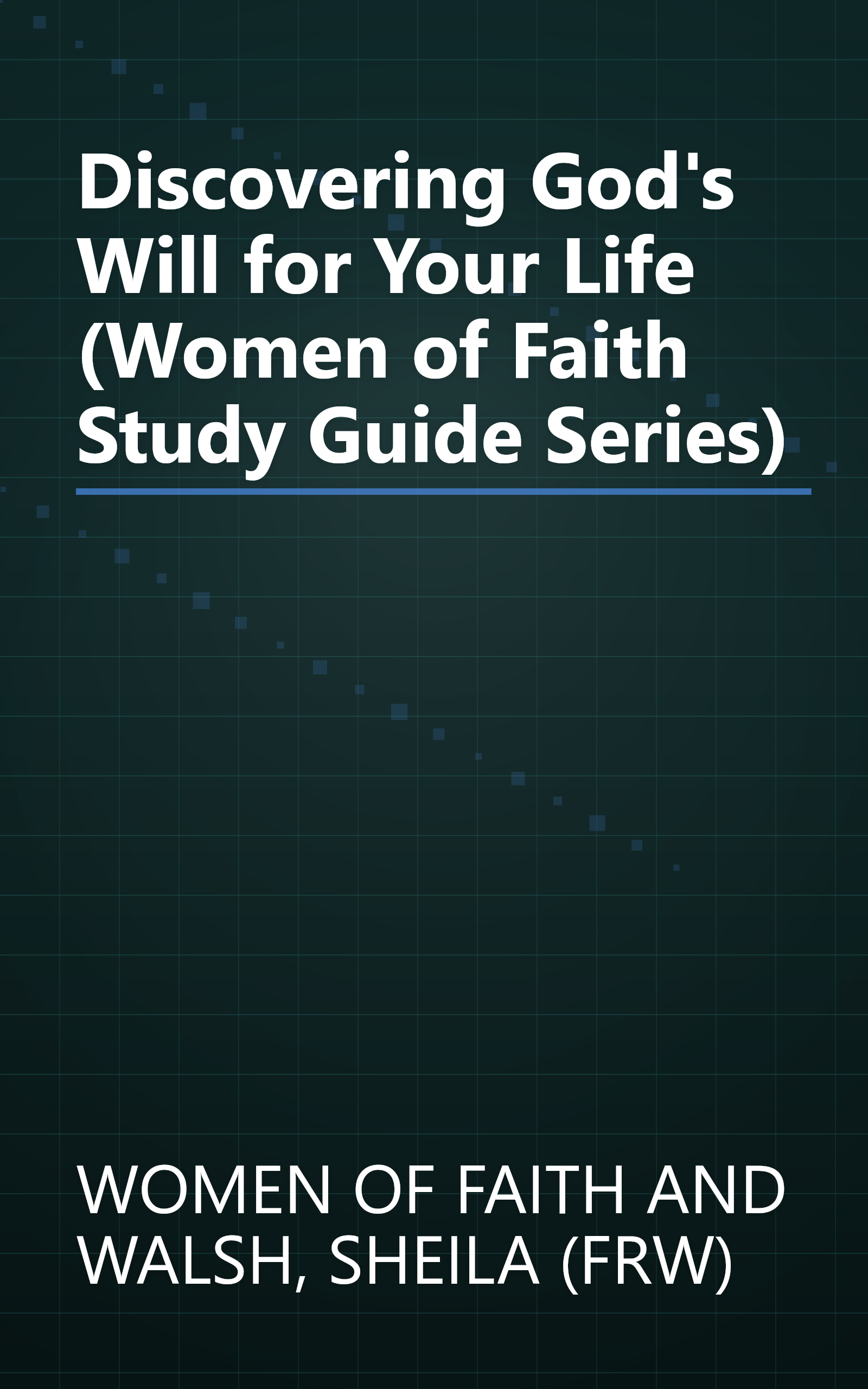 Discovering God's Will for Your Life (Women of Faith Study Guide Series) book cover