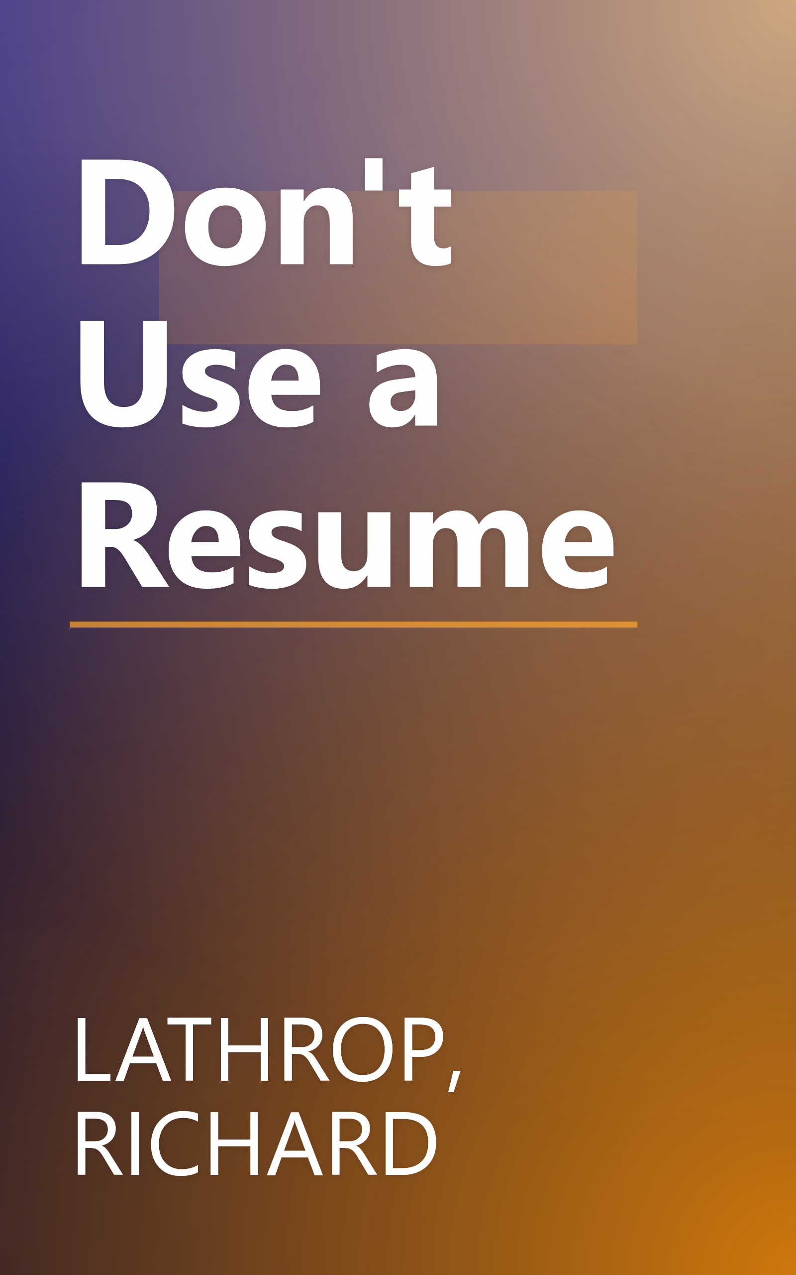 Don't Use a Resume book cover