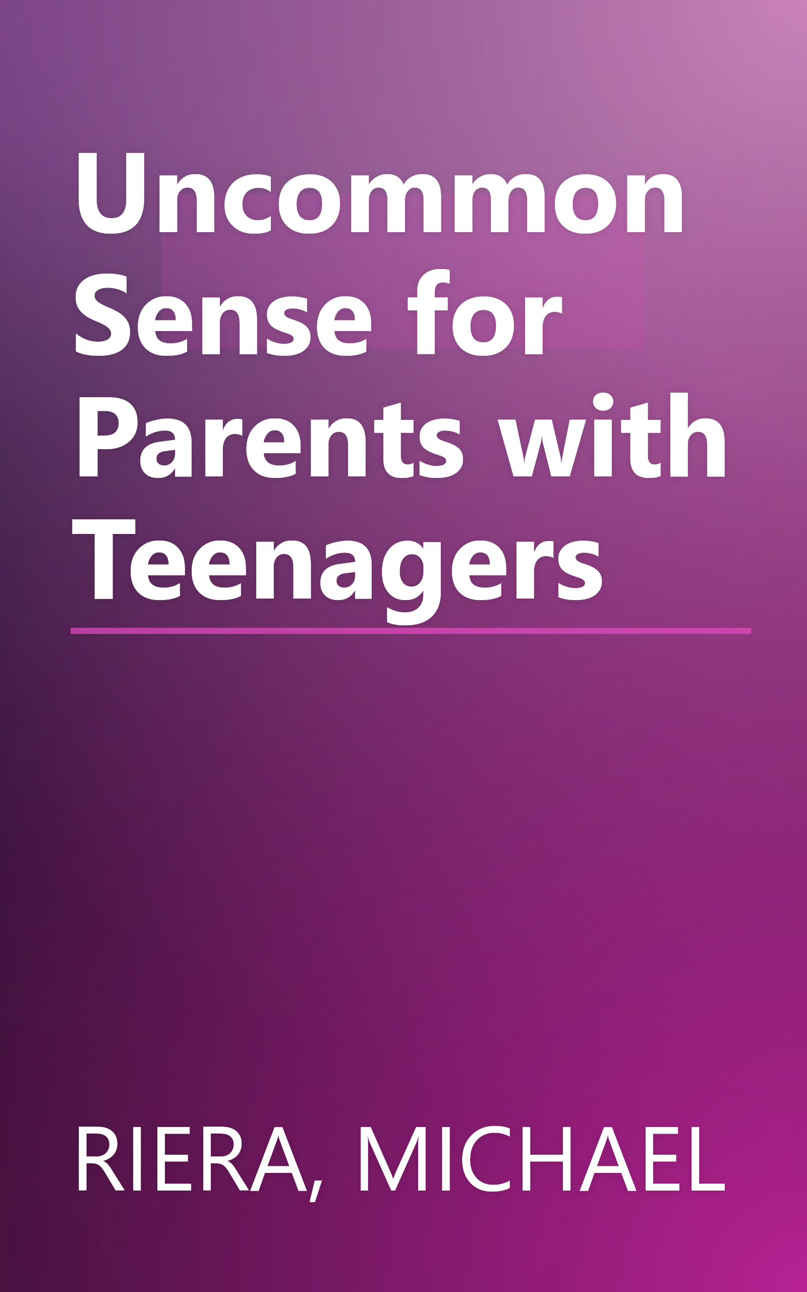 Uncommon Sense for Parents with Teenagers book cover