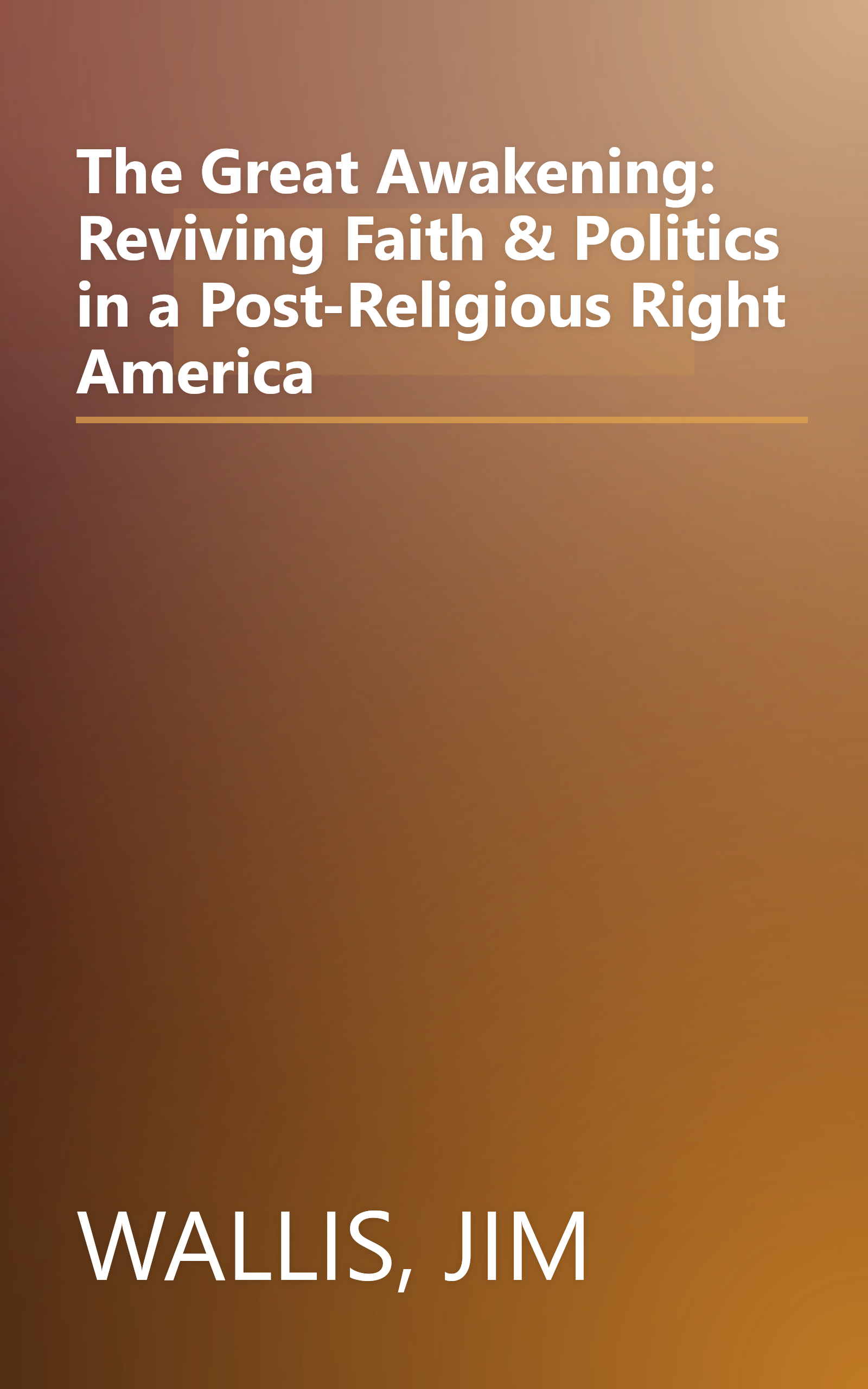 The Great Awakening: Reviving Faith & Politics in a Post-Religious Right America book cover