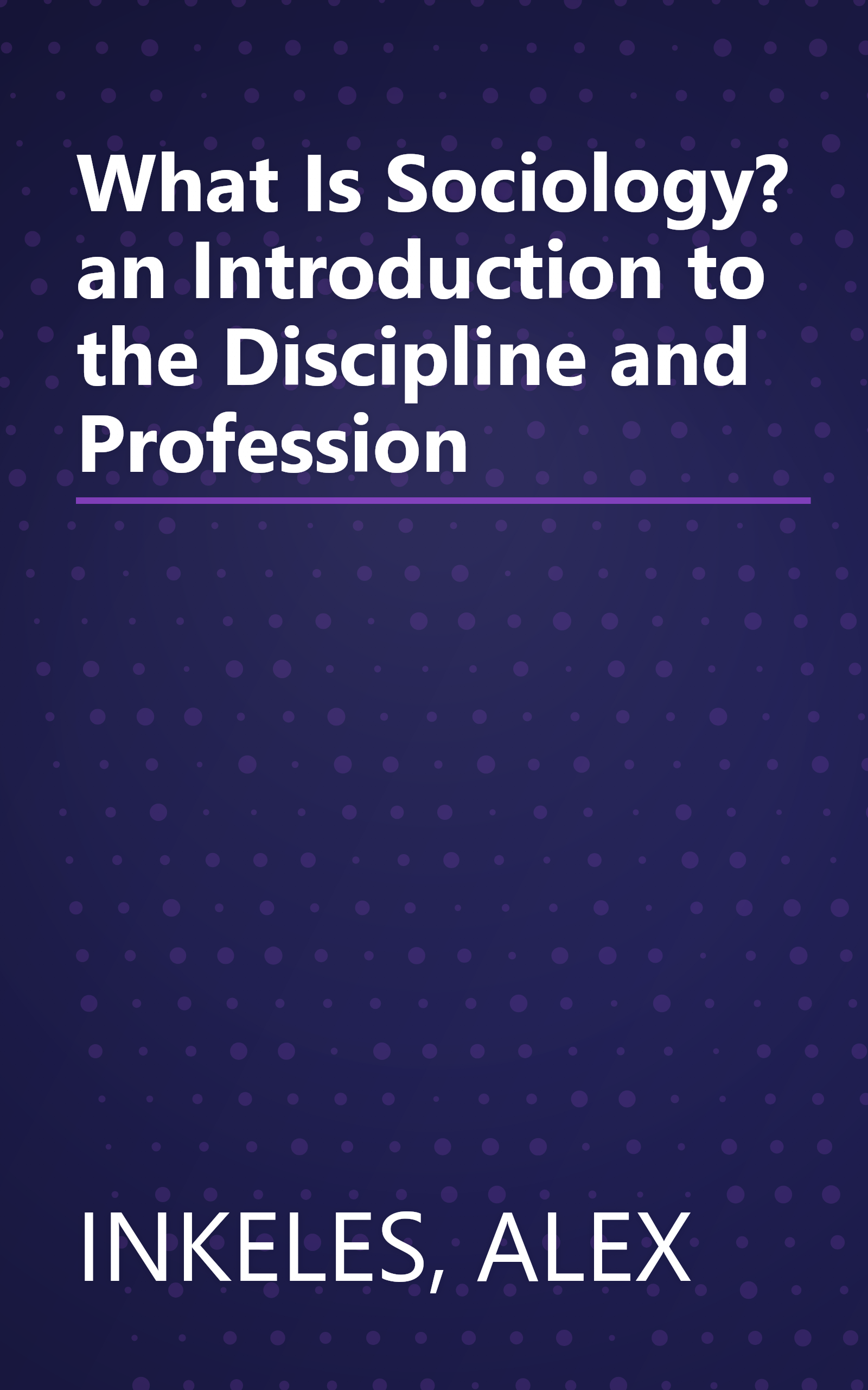 What Is Sociology? an Introduction to the Discipline and Profession book cover