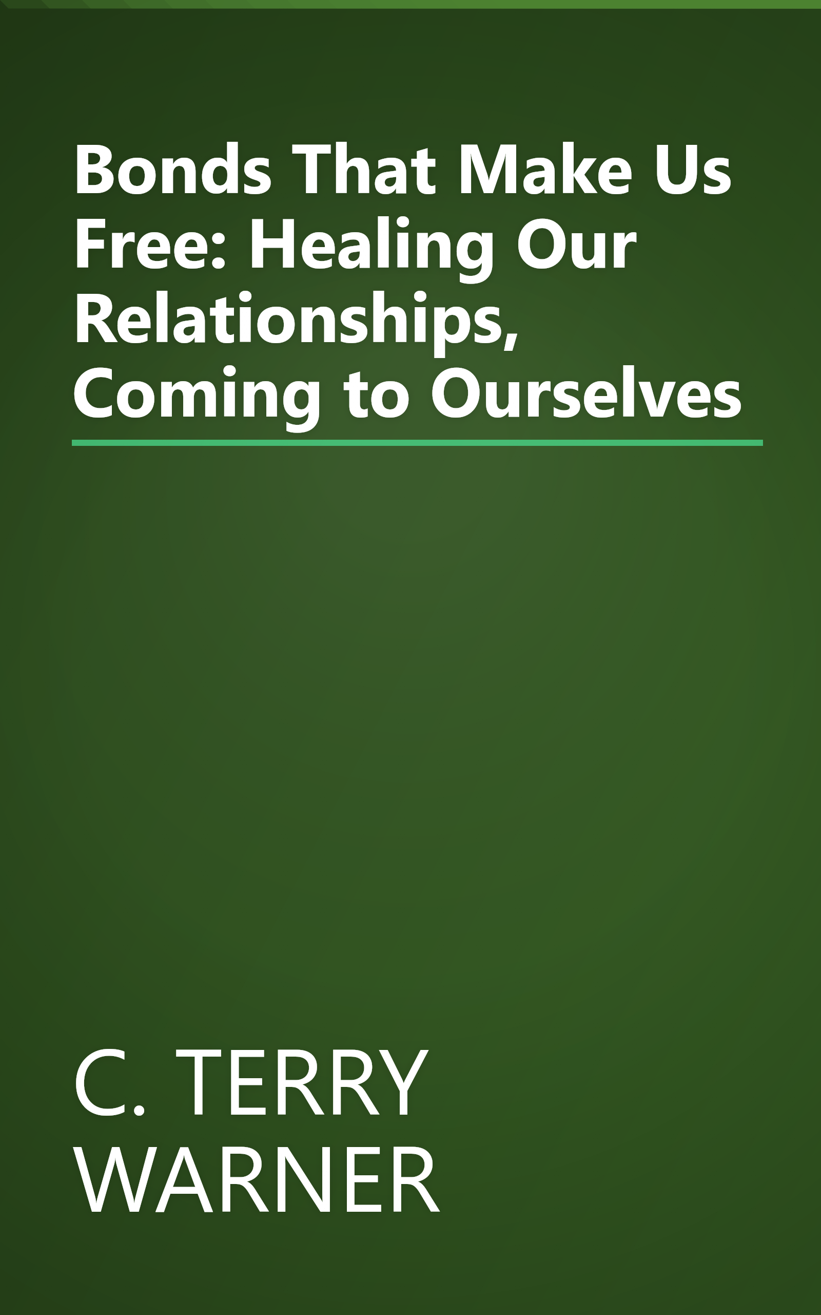 Bonds That Make Us Free: Healing Our Relationships, Coming to Ourselves book cover