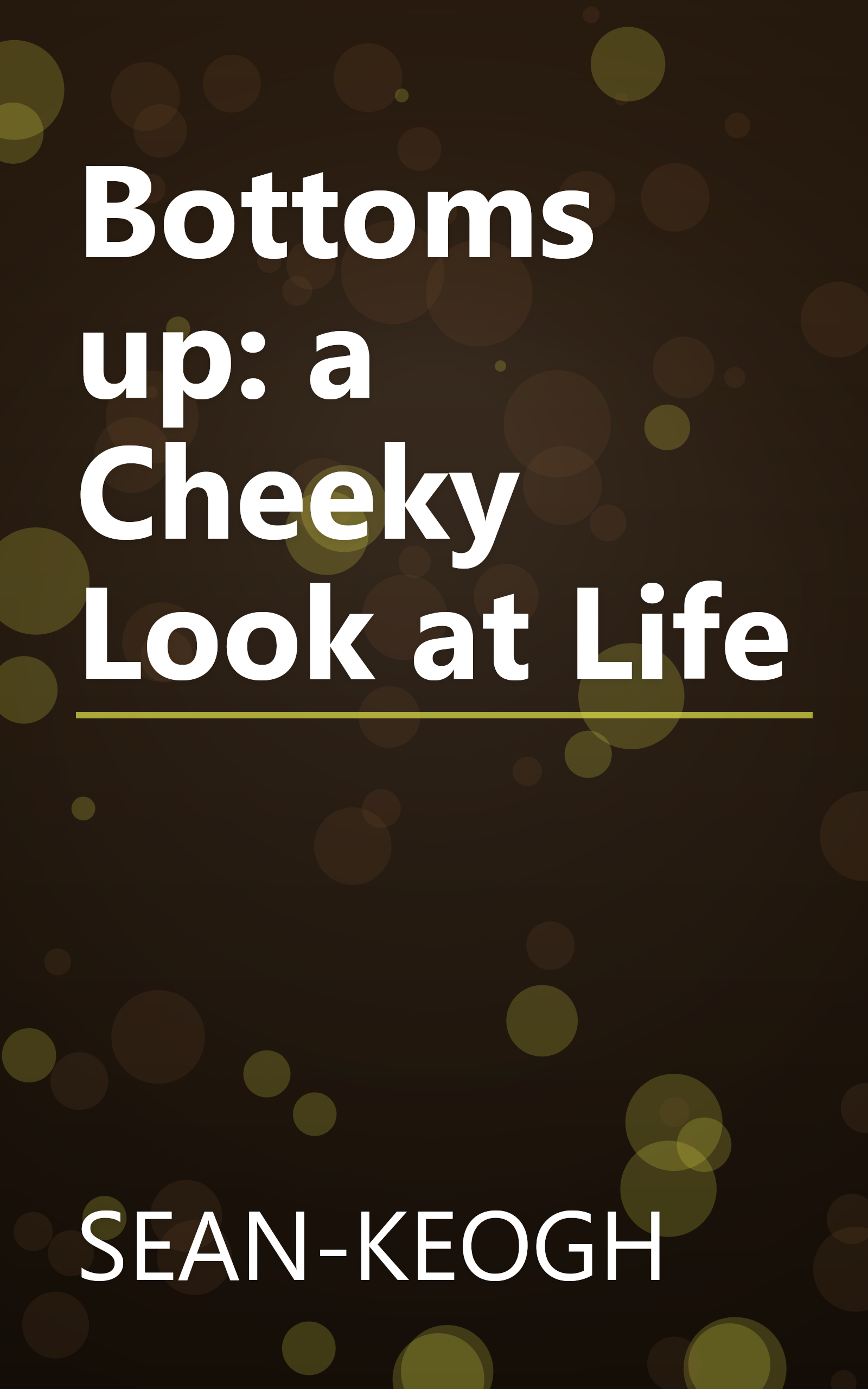 Bottoms up: a Cheeky Look at Life book cover