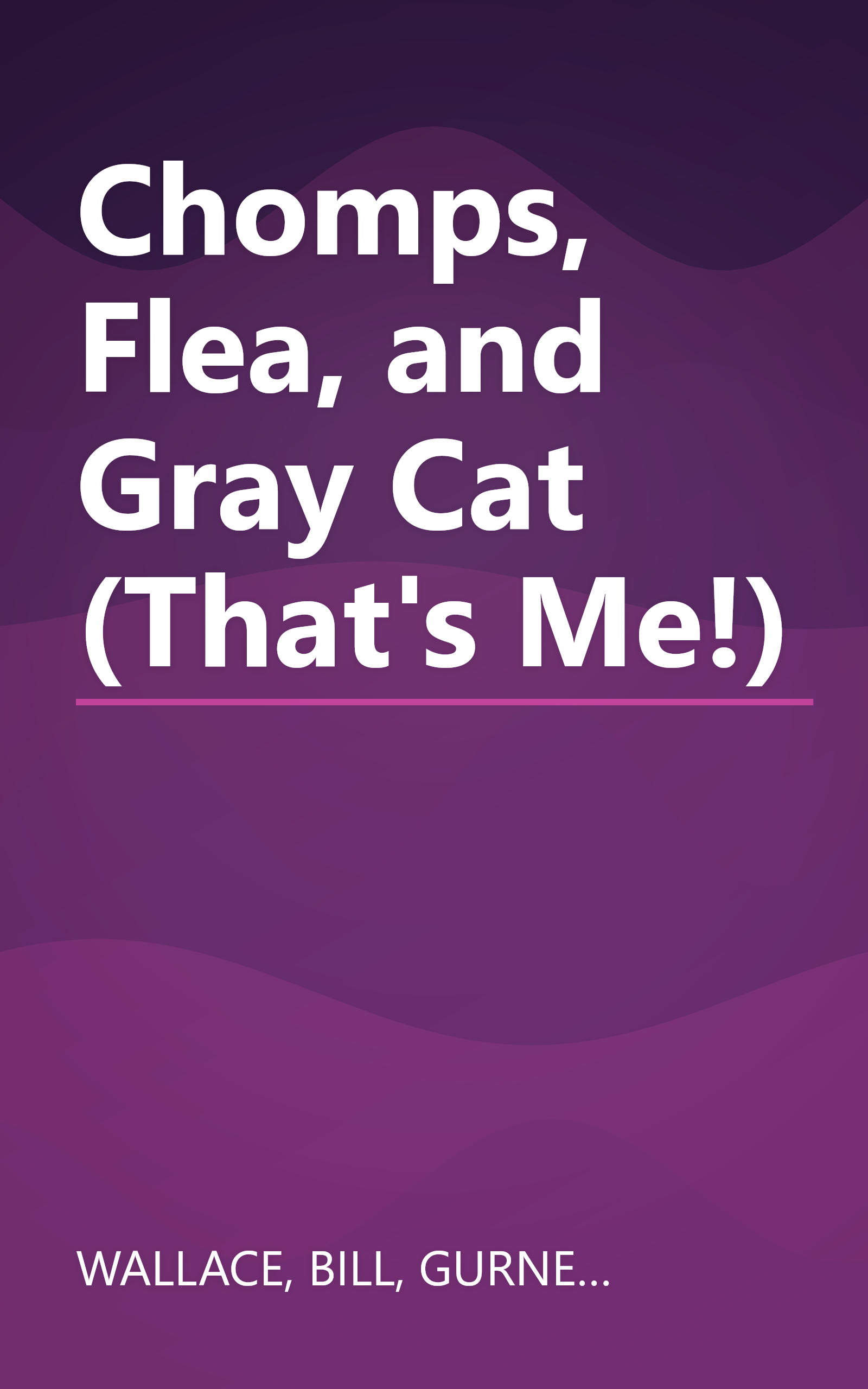 Chomps, Flea, and Gray Cat (That's Me!) book cover