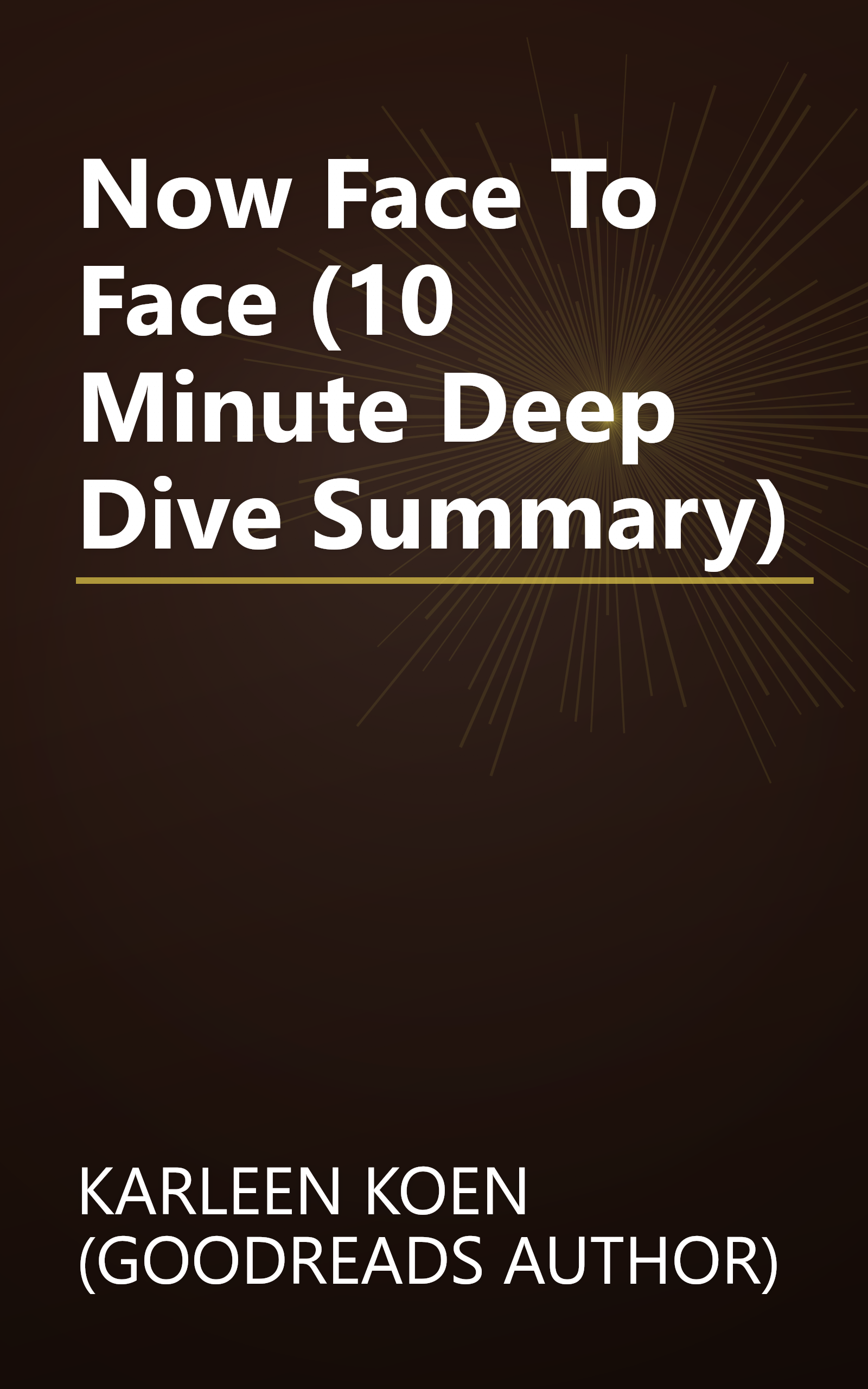 Now Face To Face (10 Minute   Deep Dive Summary) book cover