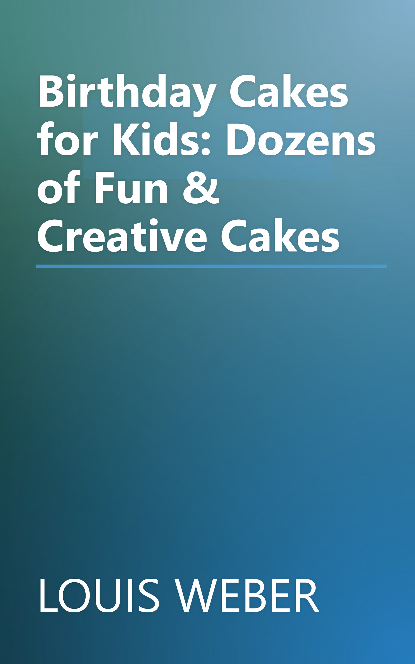 Birthday Cakes for Kids: Dozens of Fun & Creative Cakes book cover