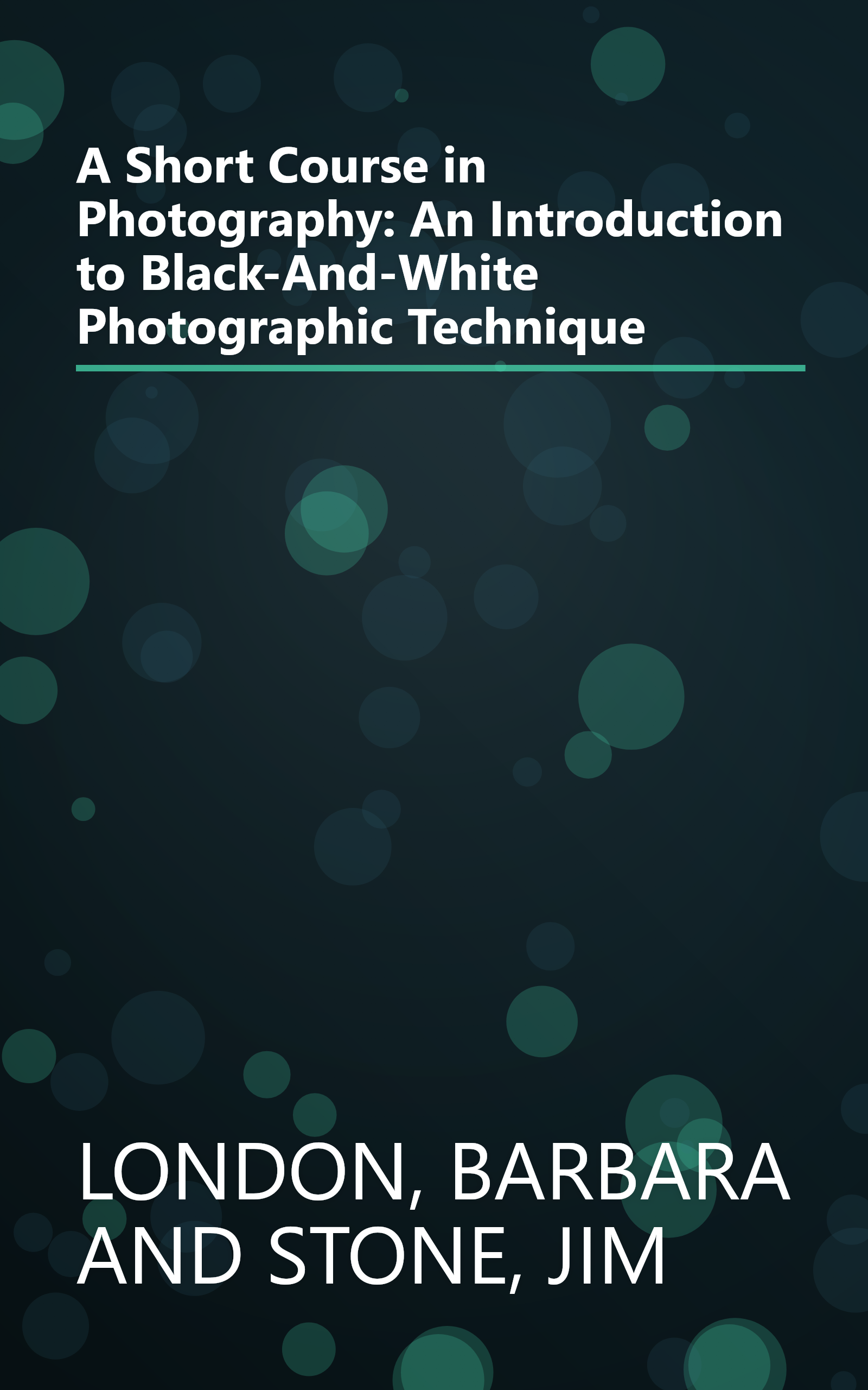 A Short Course in Photography: An Introduction to Black-And-White Photographic Technique book cover