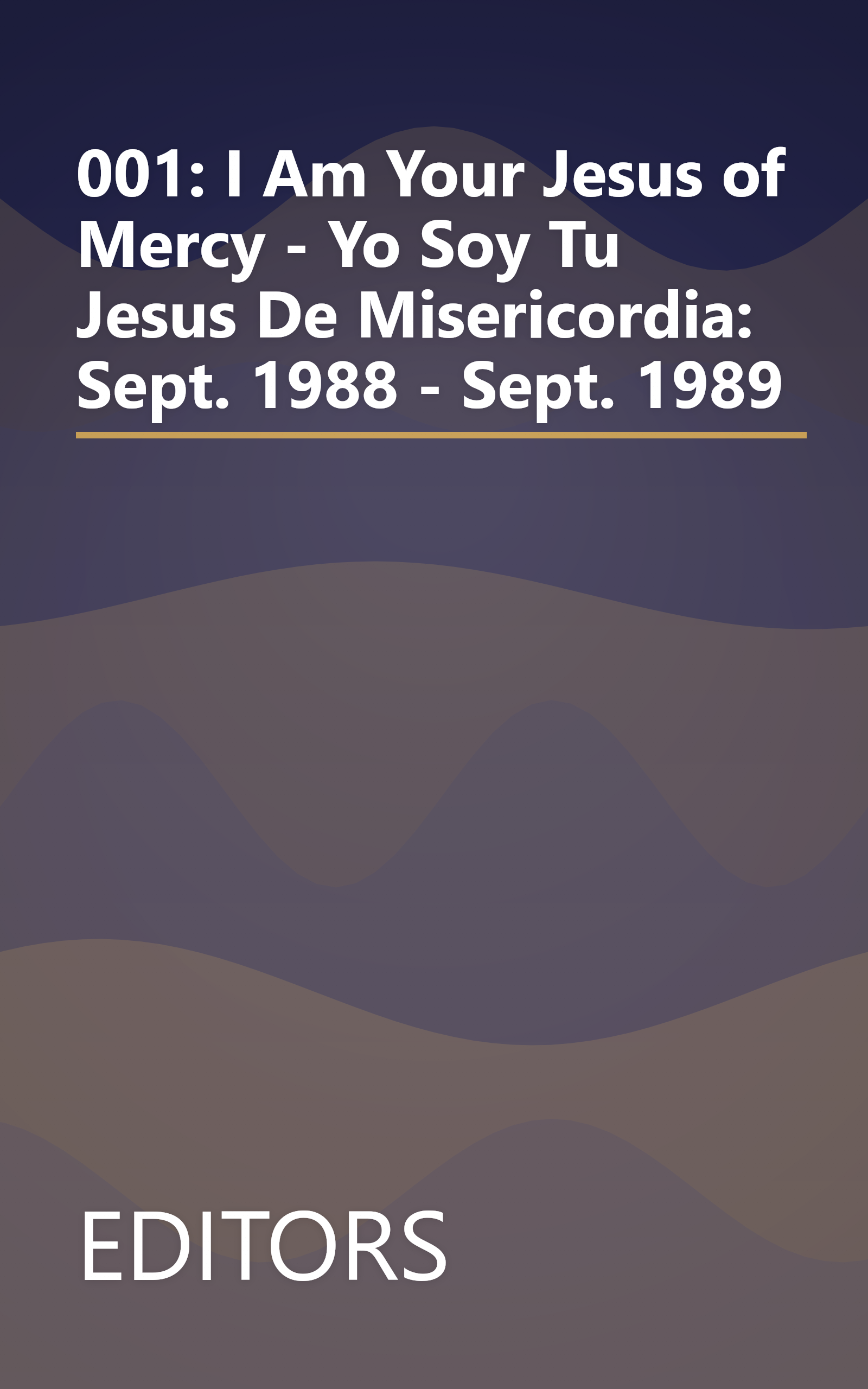 001: I Am Your Jesus of Mercy - Yo Soy Tu Jesus De Misericordia: Sept. 1988 - Sept. 1989 book cover