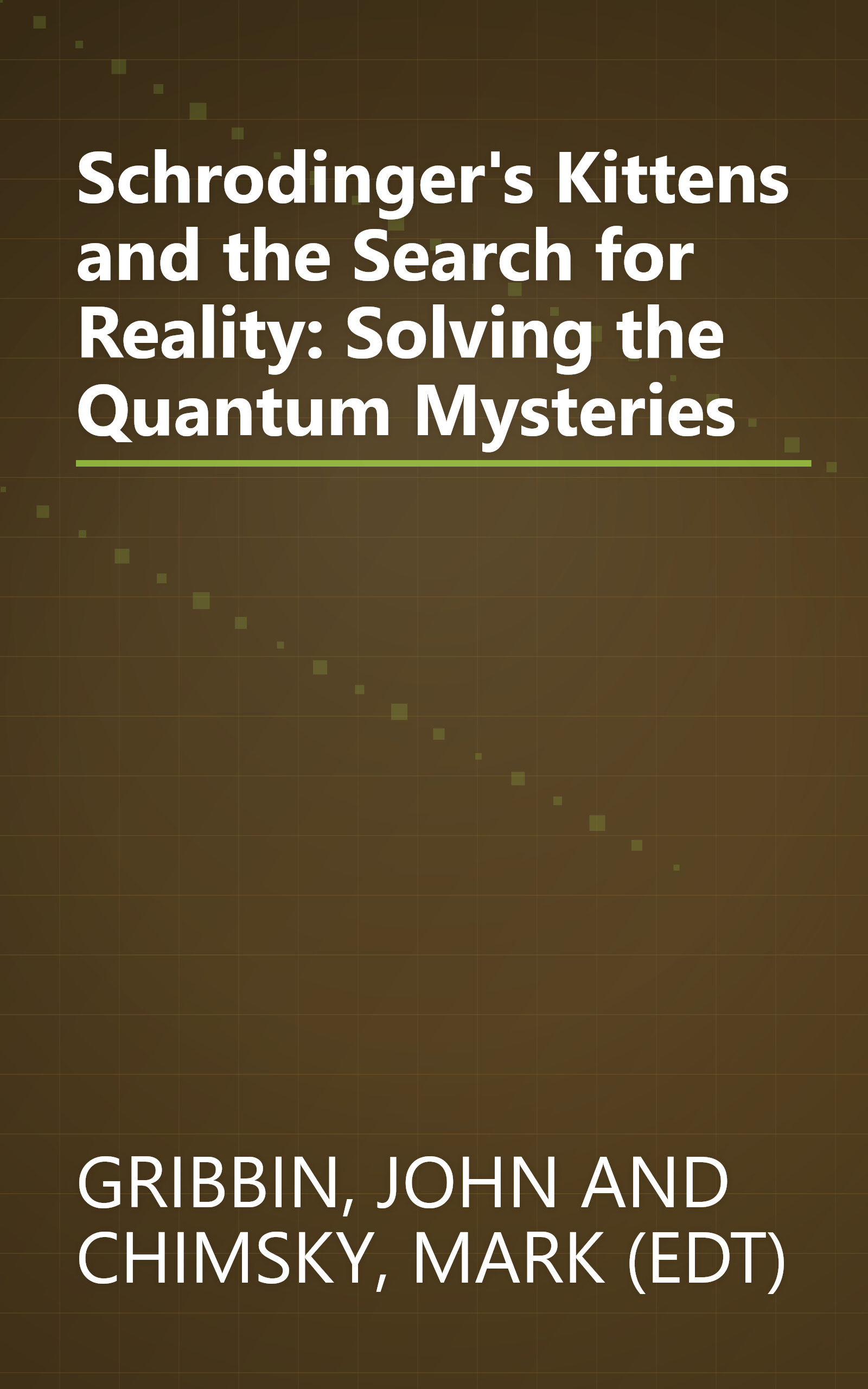 Schrodinger's Kittens and the Search for Reality: Solving the Quantum Mysteries book cover