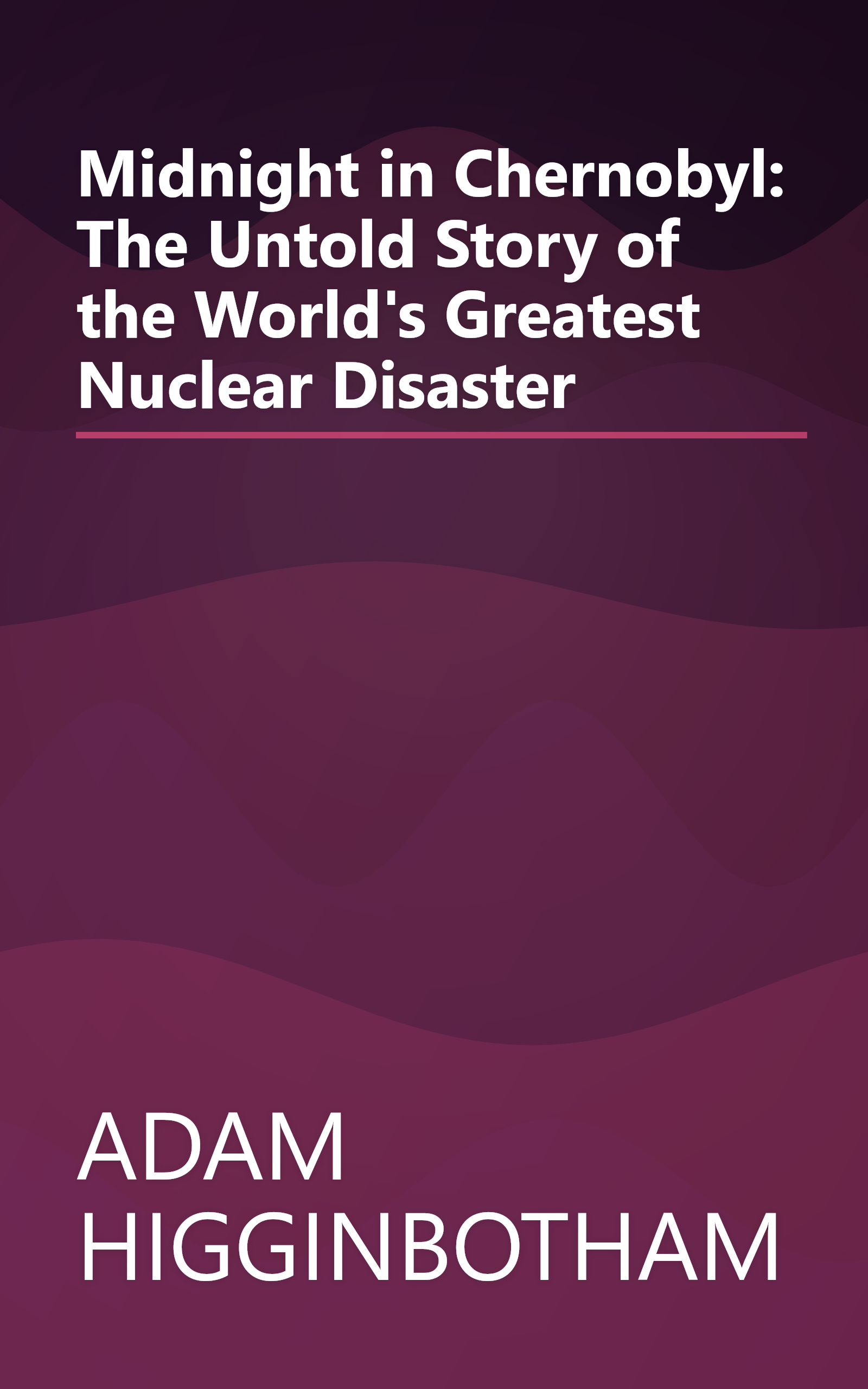 Midnight in Chernobyl: The Untold Story of the World's Greatest Nuclear Disaster book cover