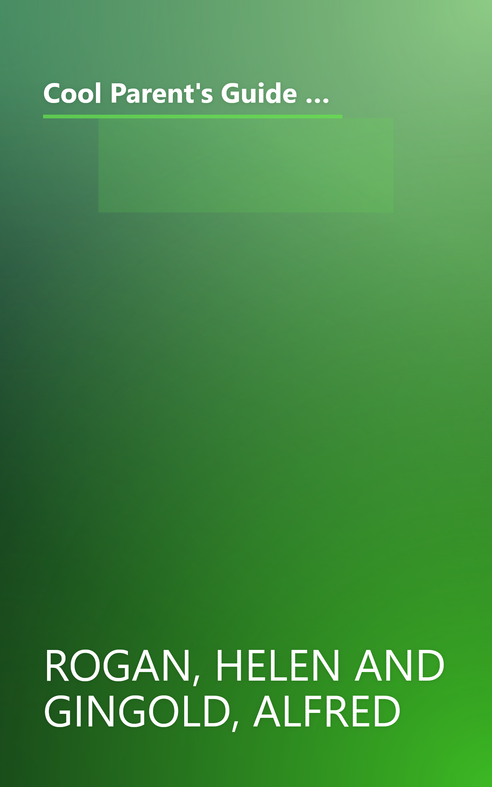 Cool Parent's Guide to All of New York: Excursions and Activities in and Around Our City That Your Children Will Love and You Won't Think Are Too Bad Either book cover