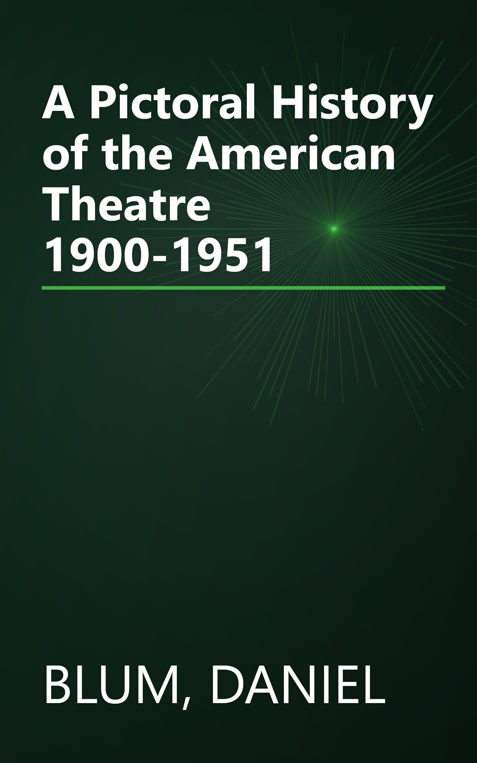 A Pictoral History of the American Theatre 1900-1951 book cover