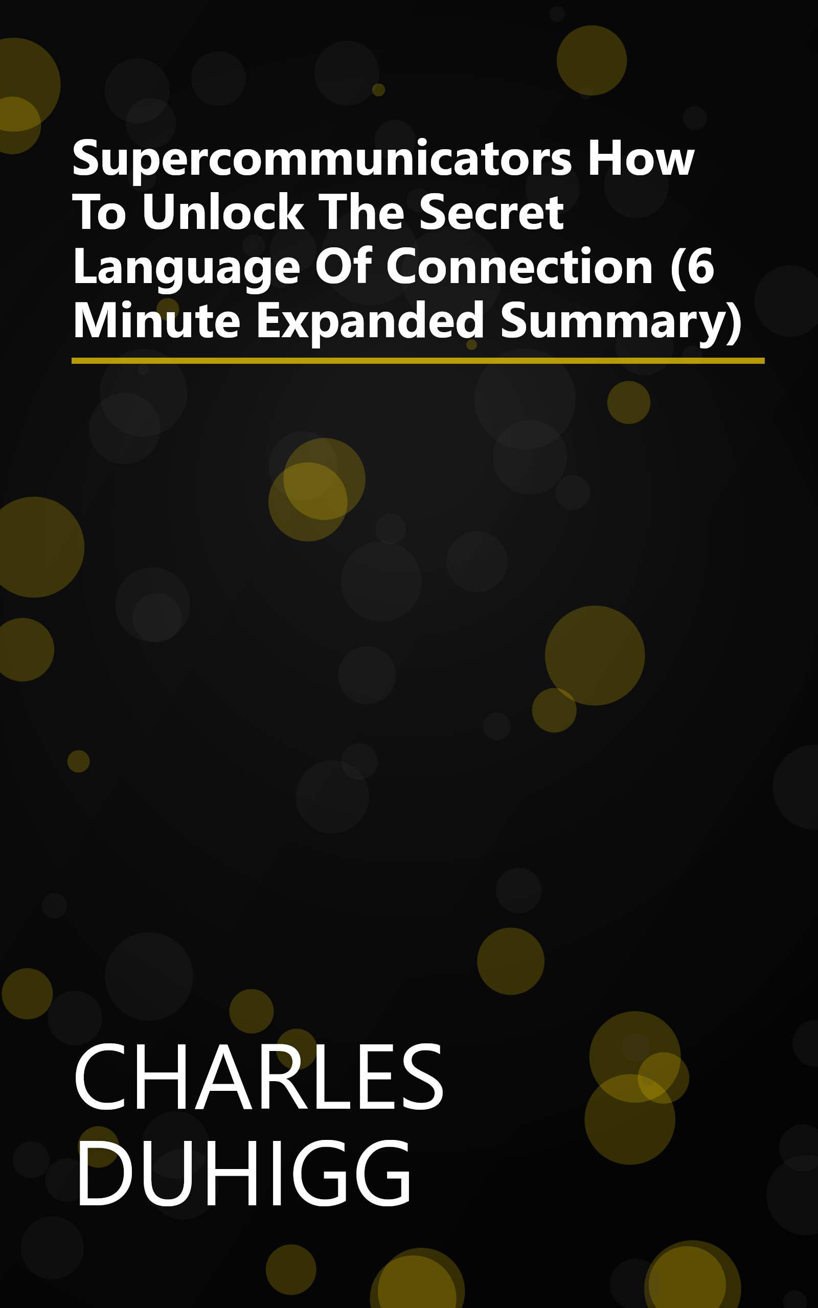 Supercommunicators  How To Unlock The Secret Language Of Connection (6 Minute   Expanded Summary) book cover