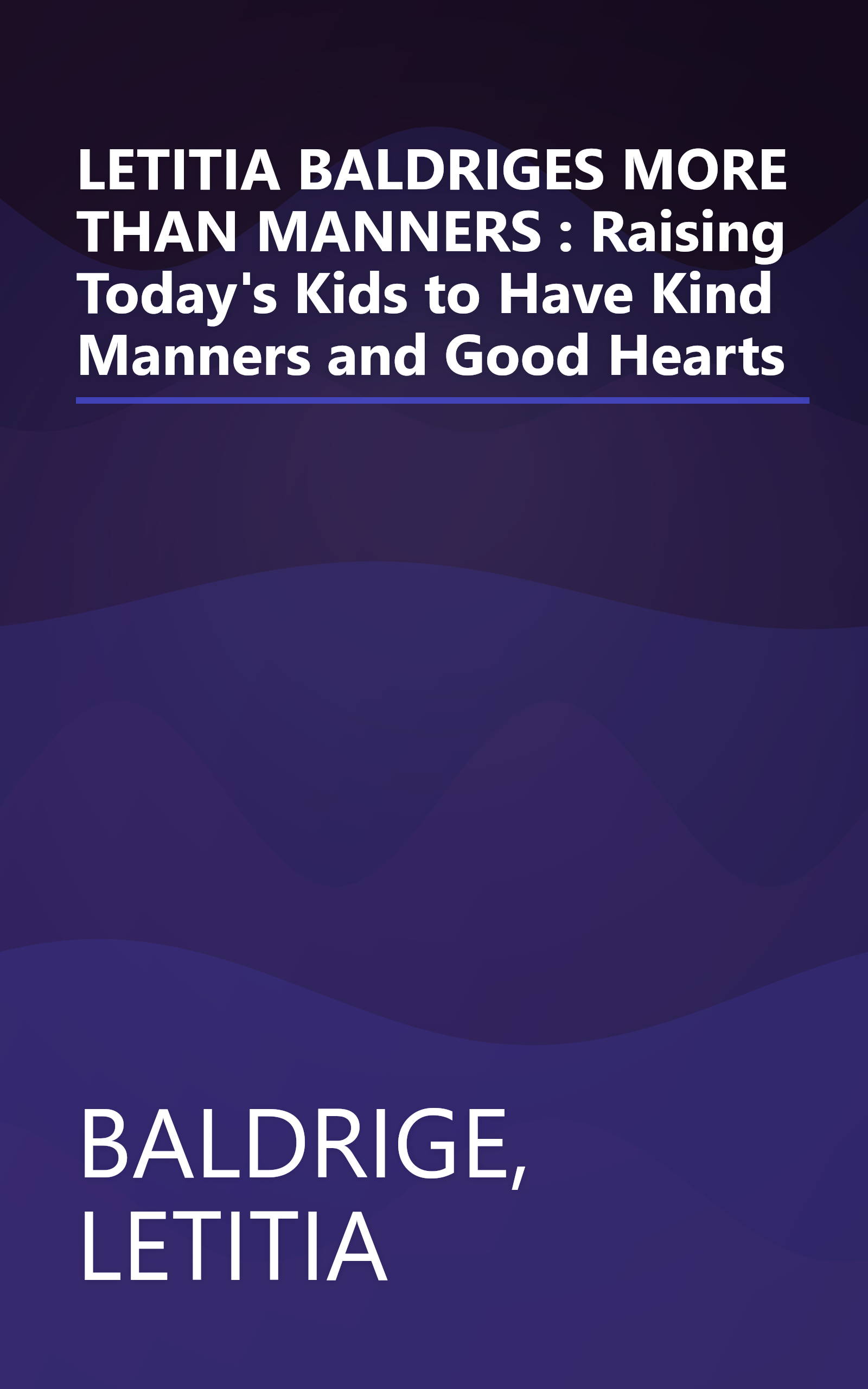 LETITIA BALDRIGES MORE THAN MANNERS : Raising Today's Kids to Have Kind Manners and Good Hearts book cover