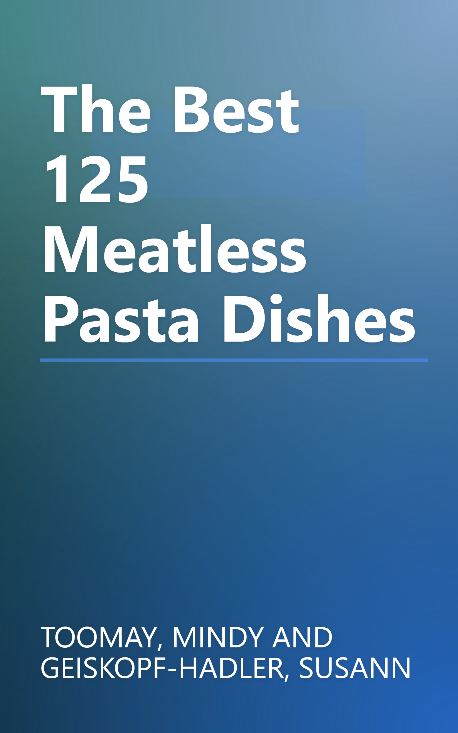 The Best 125 Meatless Pasta Dishes book cover