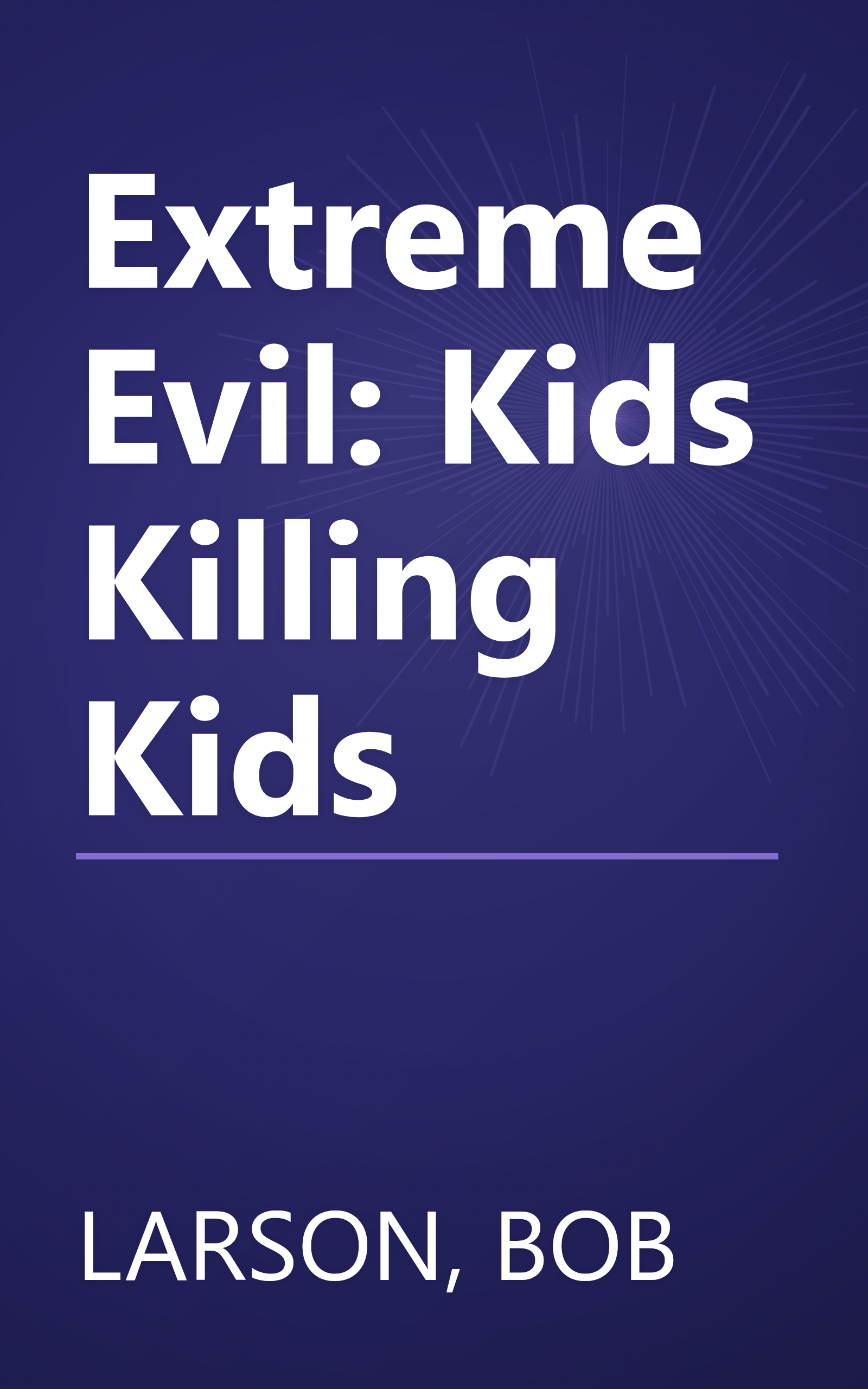 Extreme Evil: Kids Killing Kids book cover