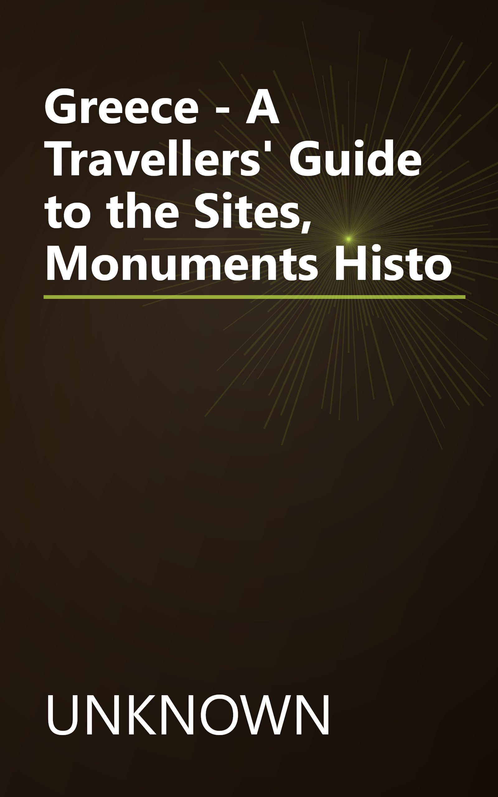 Greece - A Travellers' Guide to the Sites, Monuments   Histo book cover