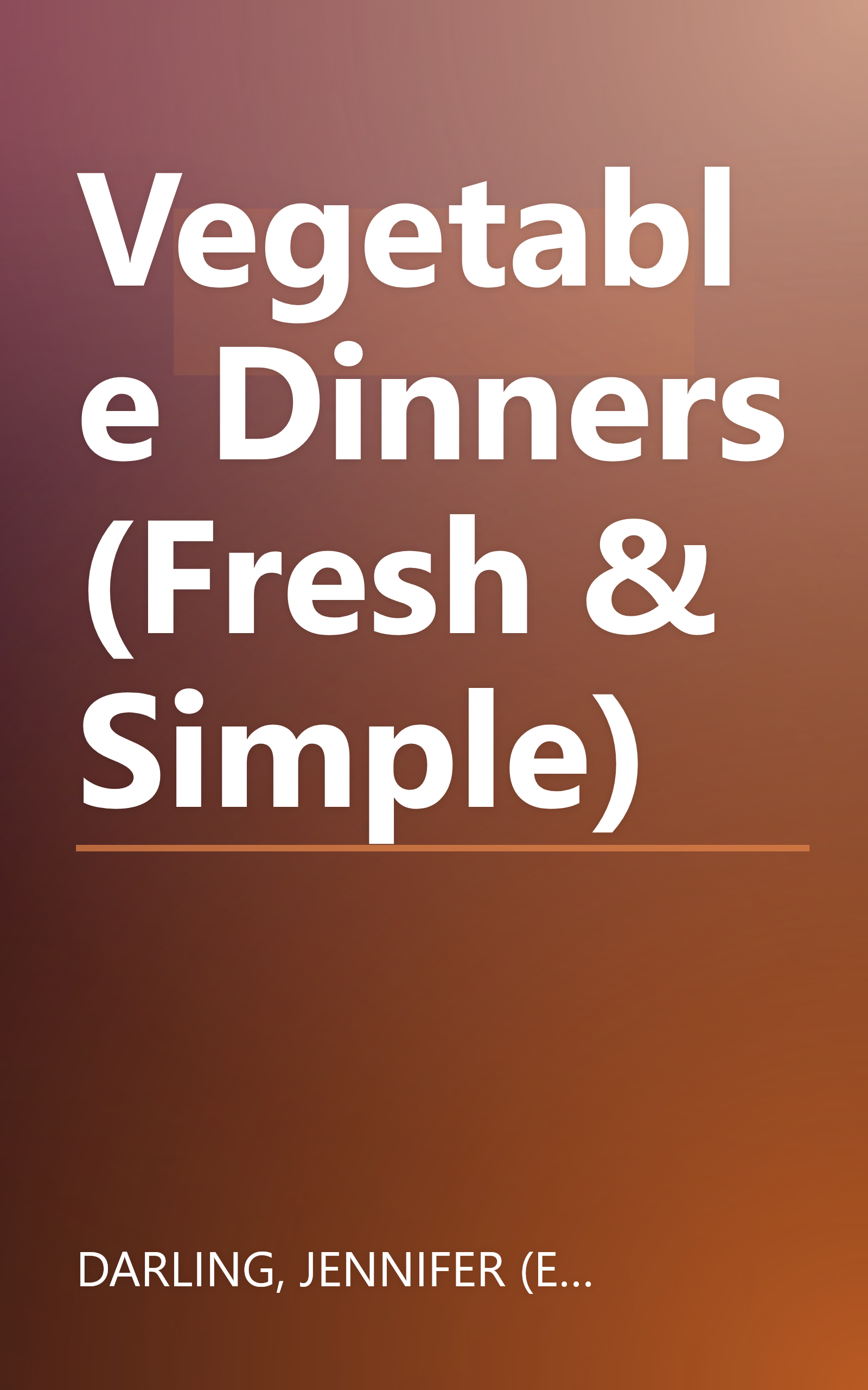 Vegetable Dinners (Fresh & Simple) book cover
