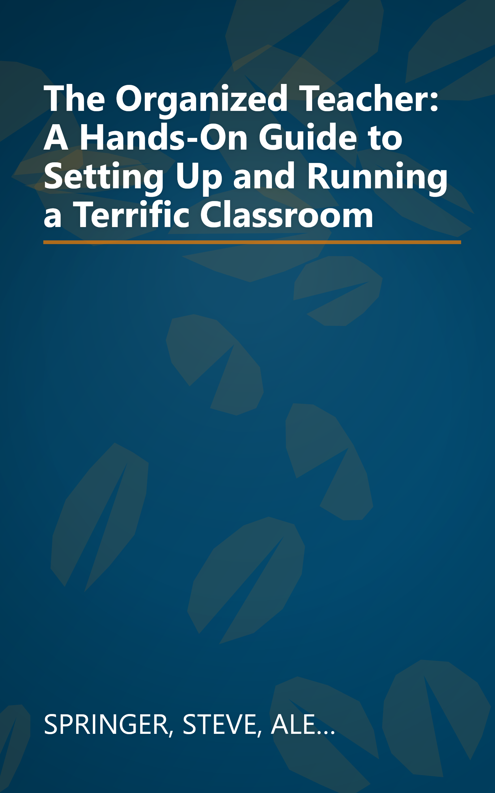 The Organized Teacher: A Hands-On Guide to Setting Up and Running a Terrific Classroom book cover