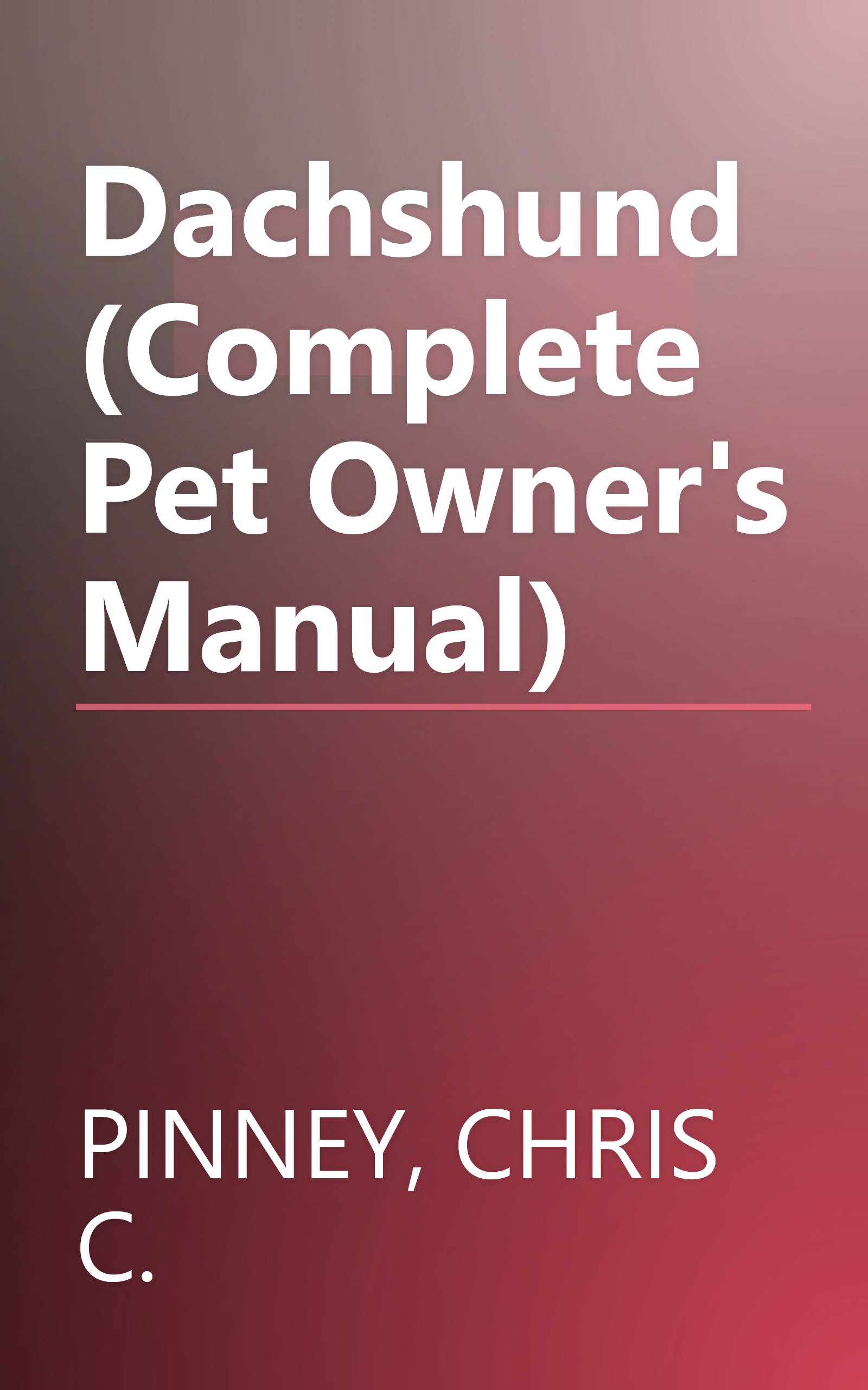 Dachshund (Complete Pet Owner's Manual) book cover