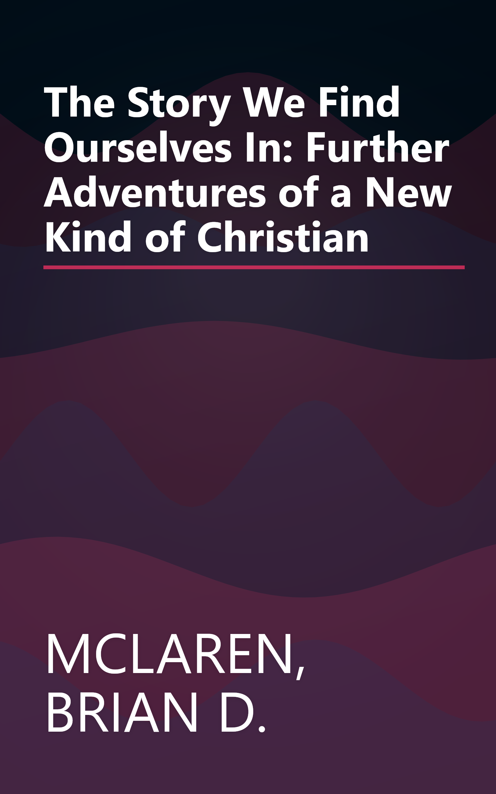 The Story We Find Ourselves In: Further Adventures of a New Kind of Christian book cover