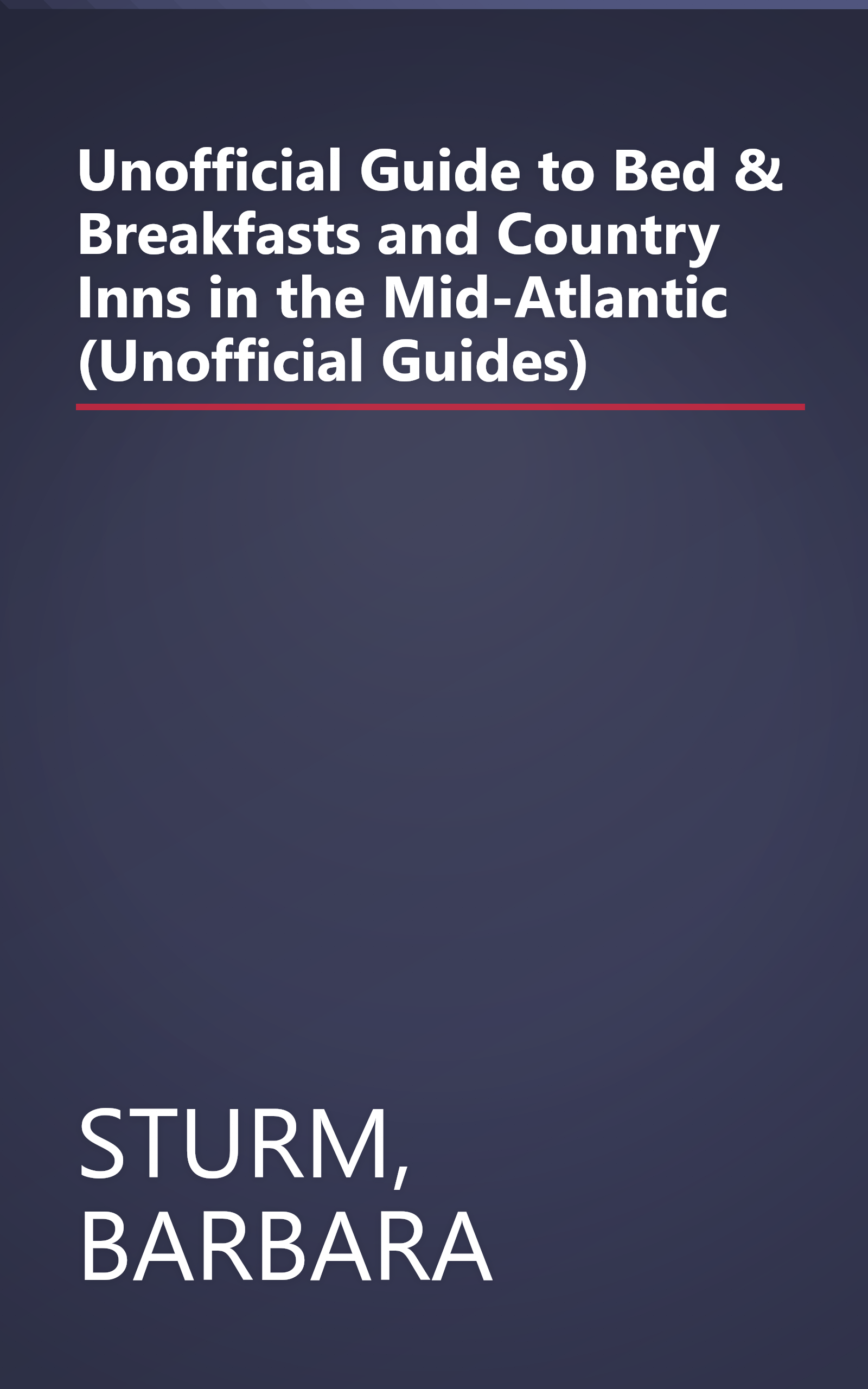 Unofficial Guide to Bed & Breakfasts and Country Inns in the Mid-Atlantic (Unofficial Guides) book cover