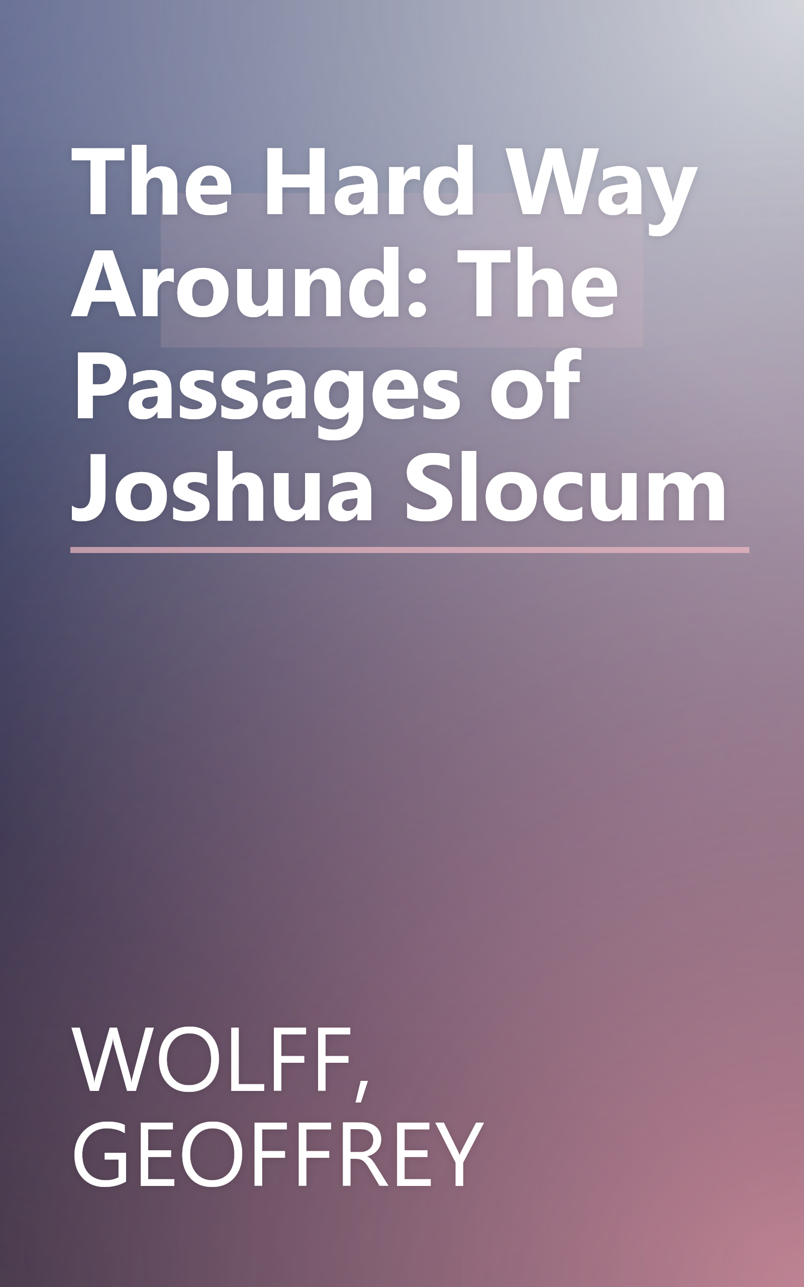 The Hard Way Around: The Passages of Joshua Slocum book cover