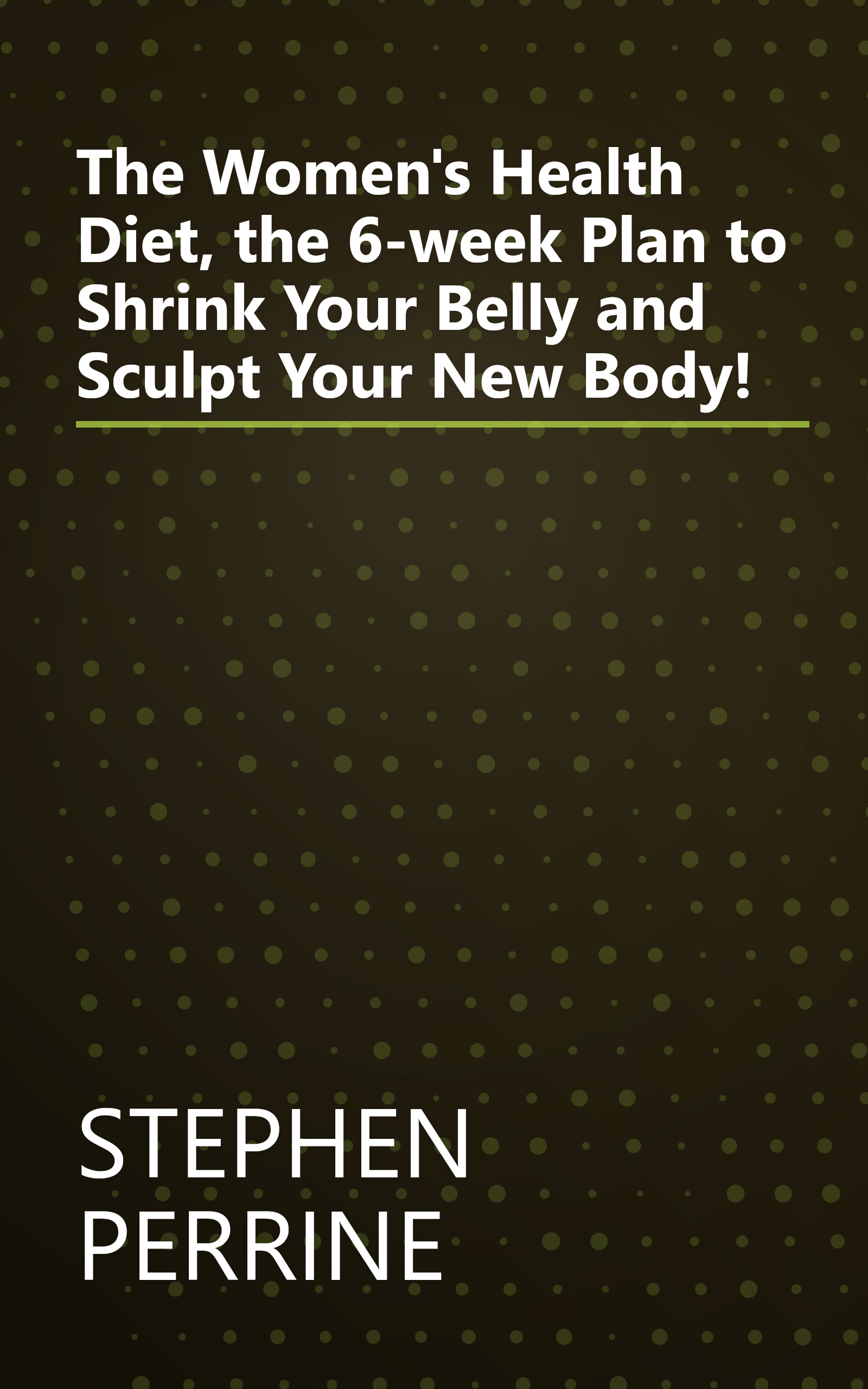 The Women's Health Diet, the 6-week Plan to Shrink Your Belly and Sculpt Your New Body! book cover