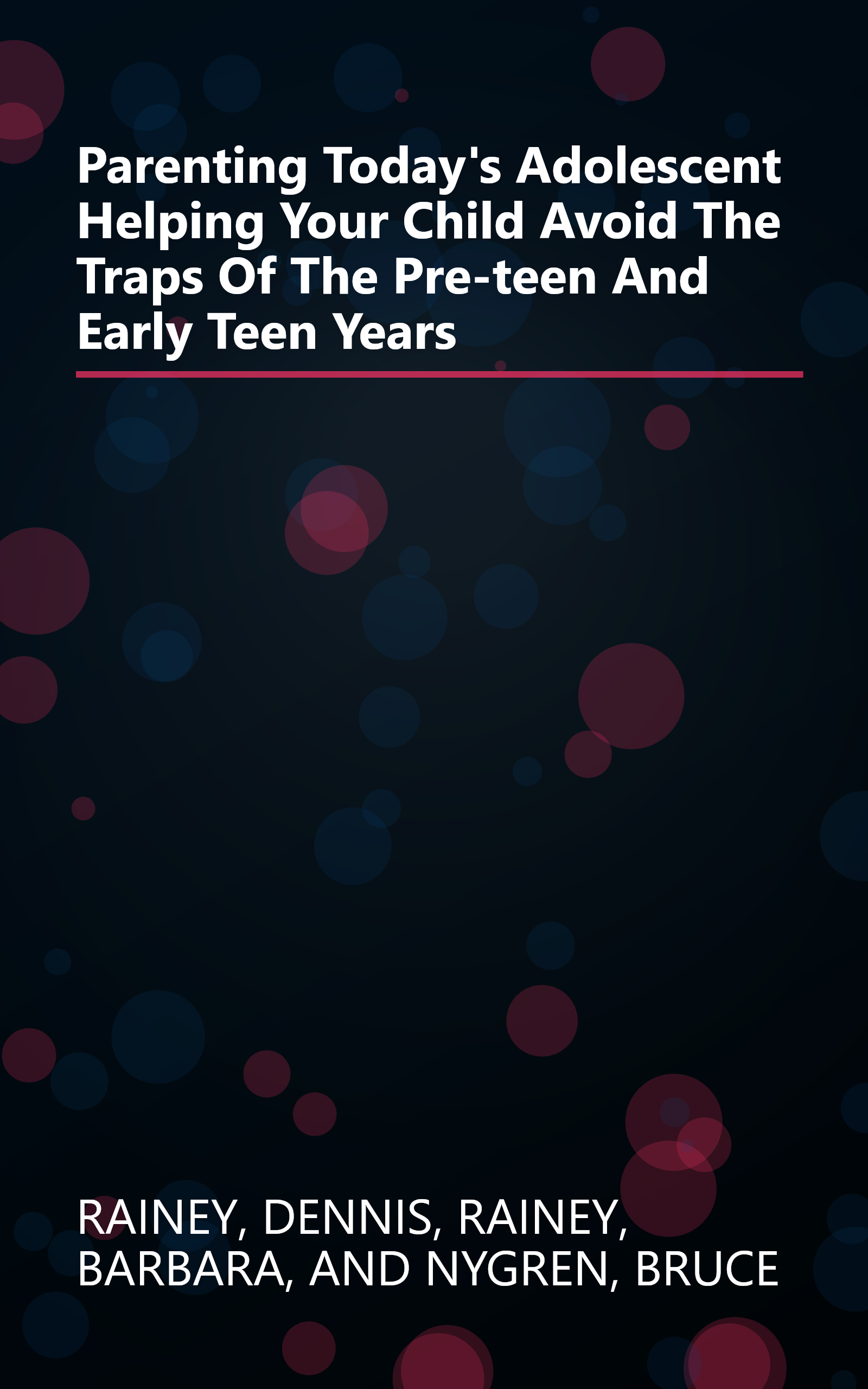 Parenting Today's Adolescent Helping Your Child Avoid The Traps Of The Pre-teen And Early Teen Years book cover