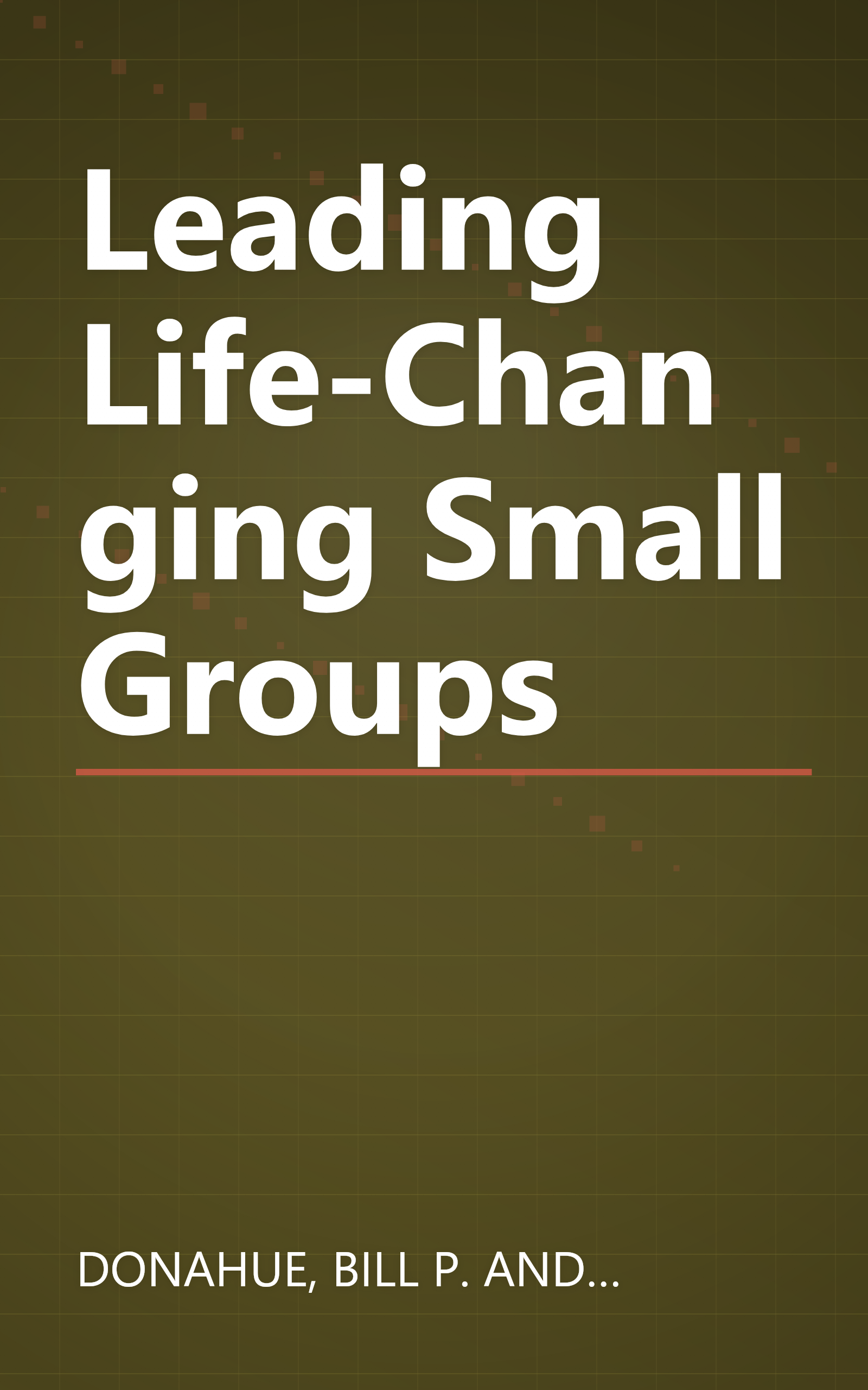 Leading Life-Changing Small Groups book cover