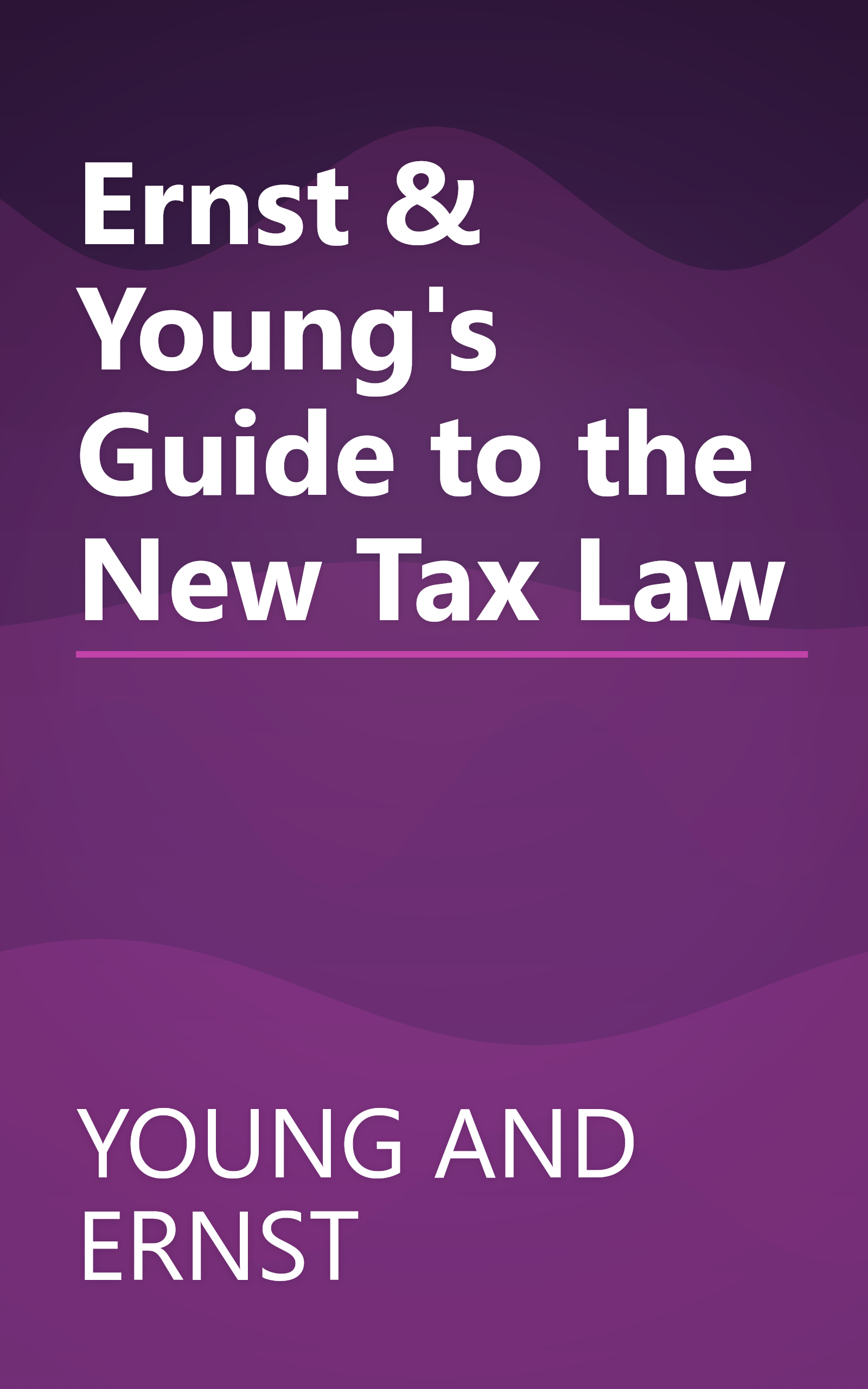 Ernst & Young's Guide to the New Tax Law book cover
