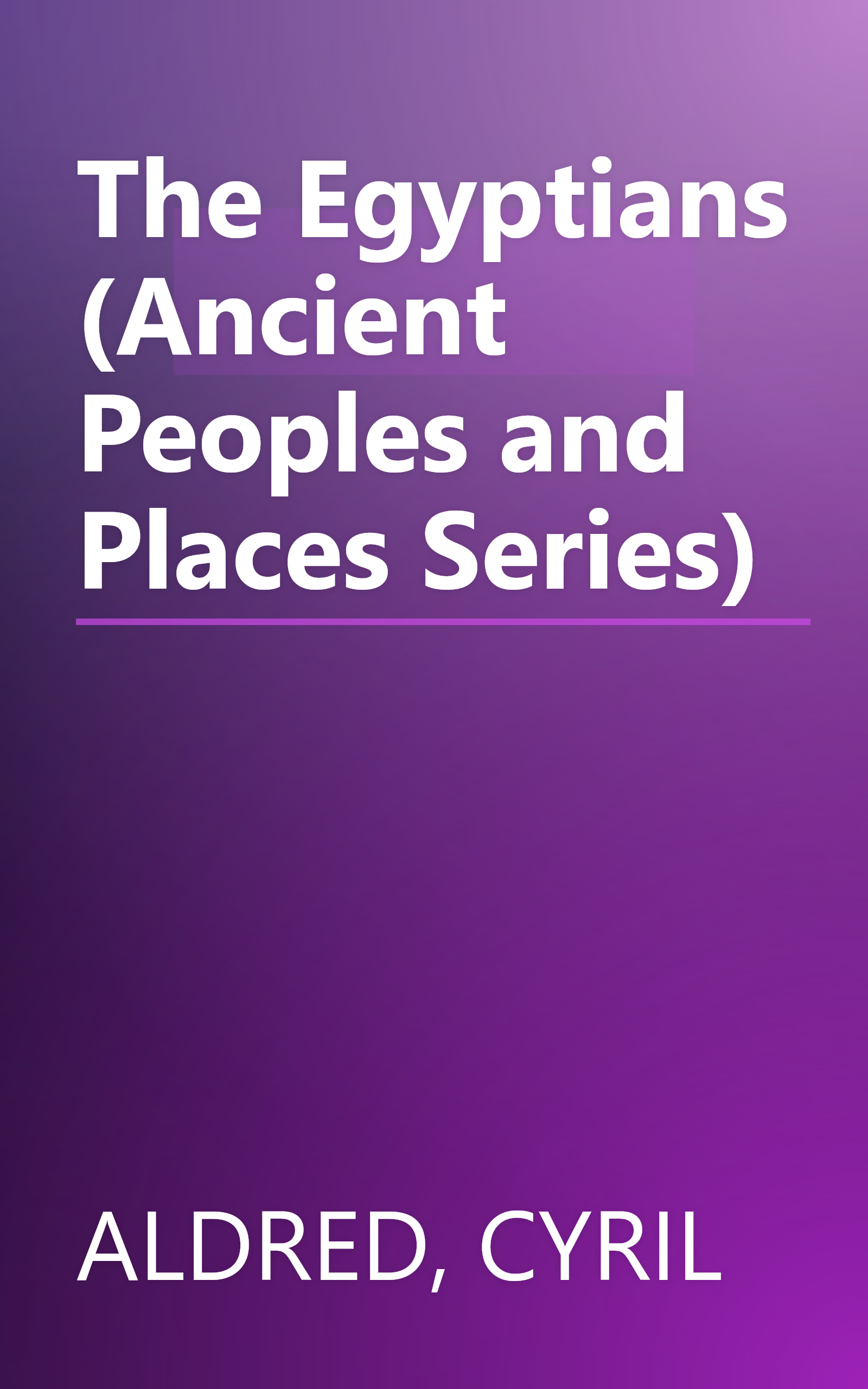 The Egyptians (Ancient Peoples and Places Series) book cover