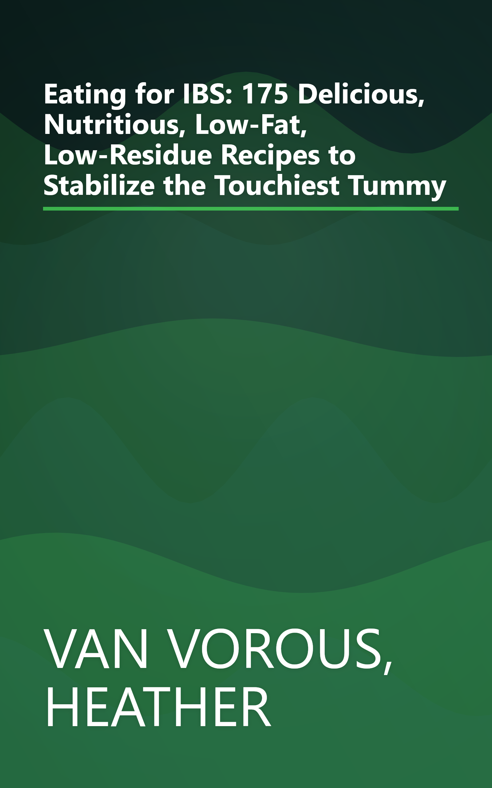 Eating for IBS: 175 Delicious, Nutritious, Low-Fat, Low-Residue Recipes to Stabilize the Touchiest Tummy book cover