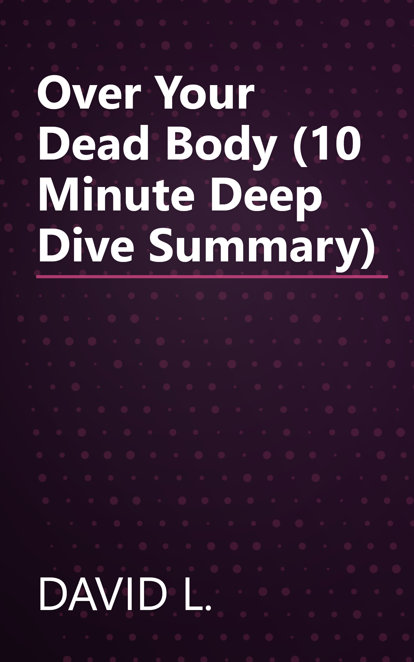 Over Your Dead Body (10 Minute   Deep Dive Summary) book cover