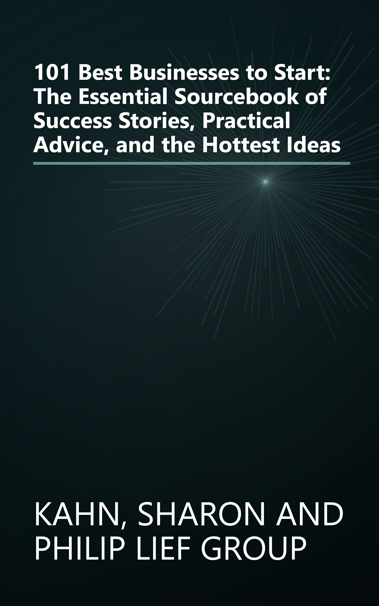 101 Best Businesses to Start: The Essential Sourcebook of Success Stories, Practical Advice, and the Hottest Ideas book cover