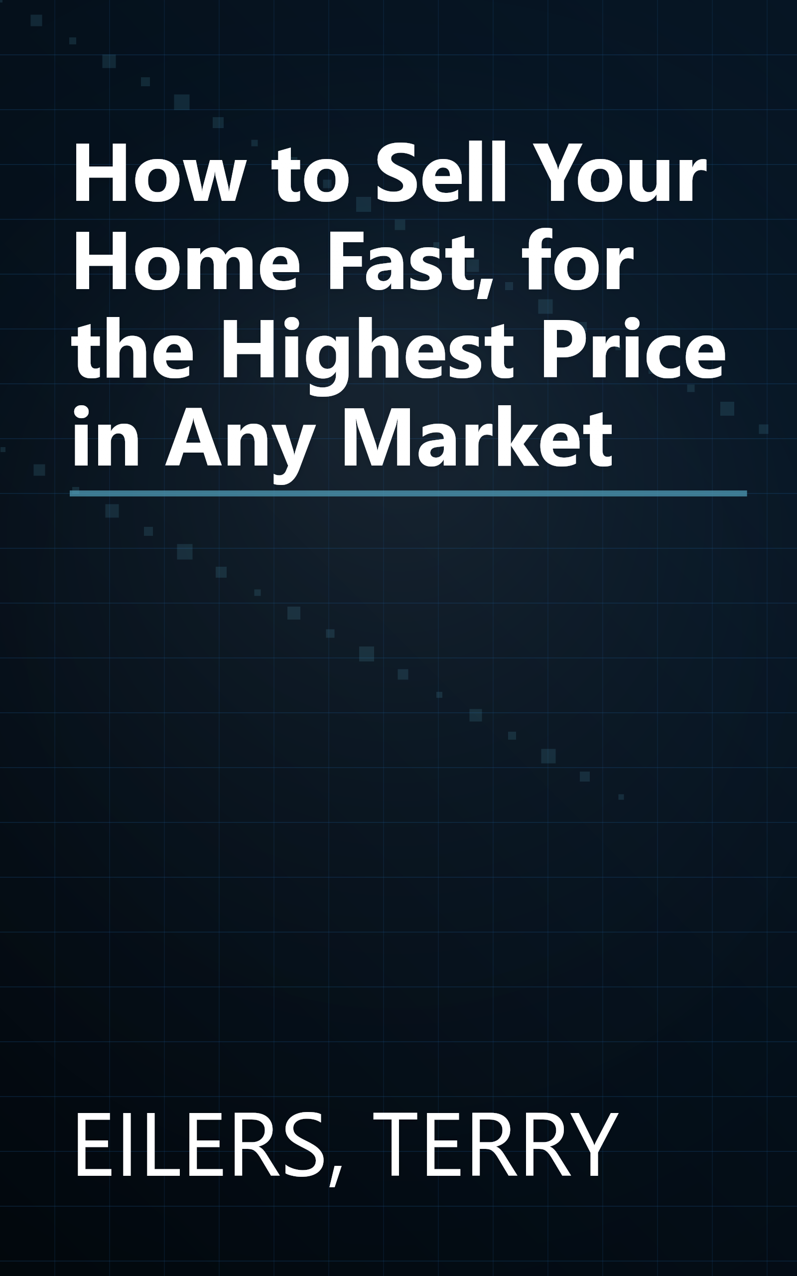 How to Sell Your Home Fast, for the Highest Price in Any Market book cover