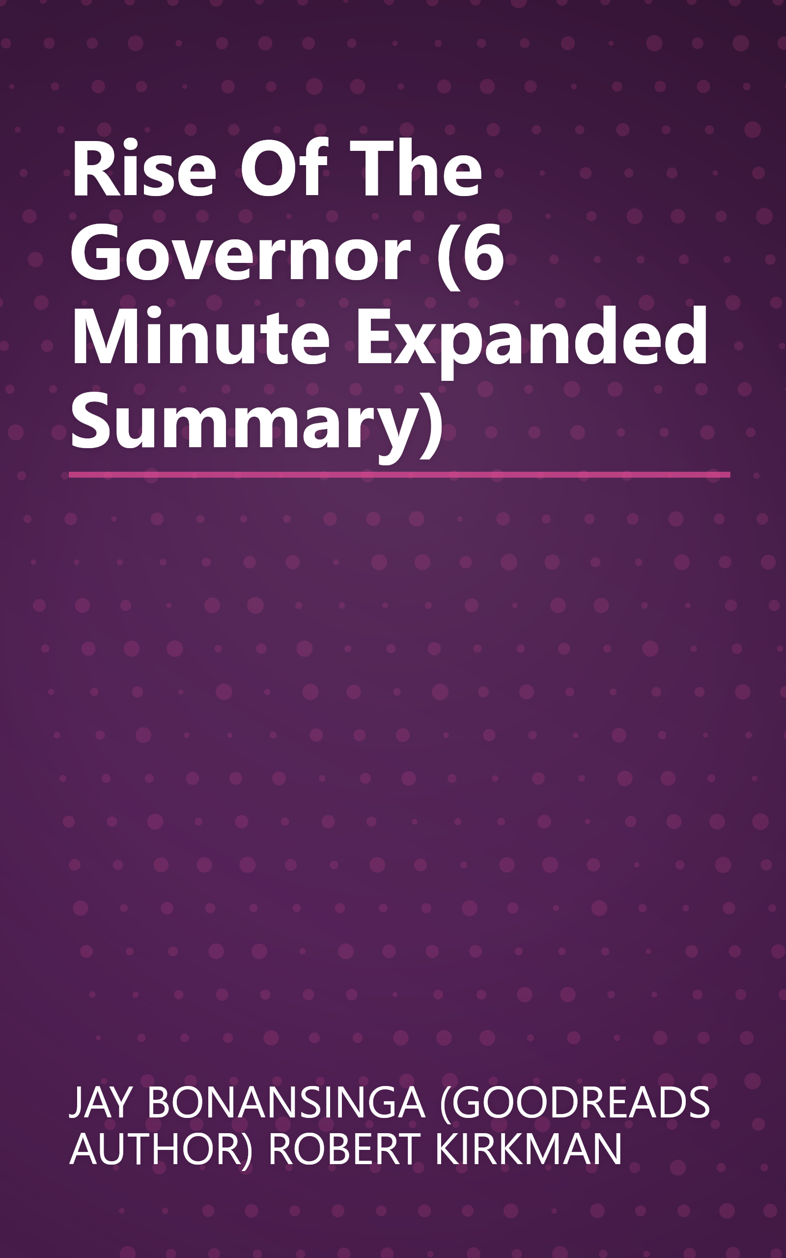 Rise Of The Governor (6 Minute   Expanded Summary) book cover