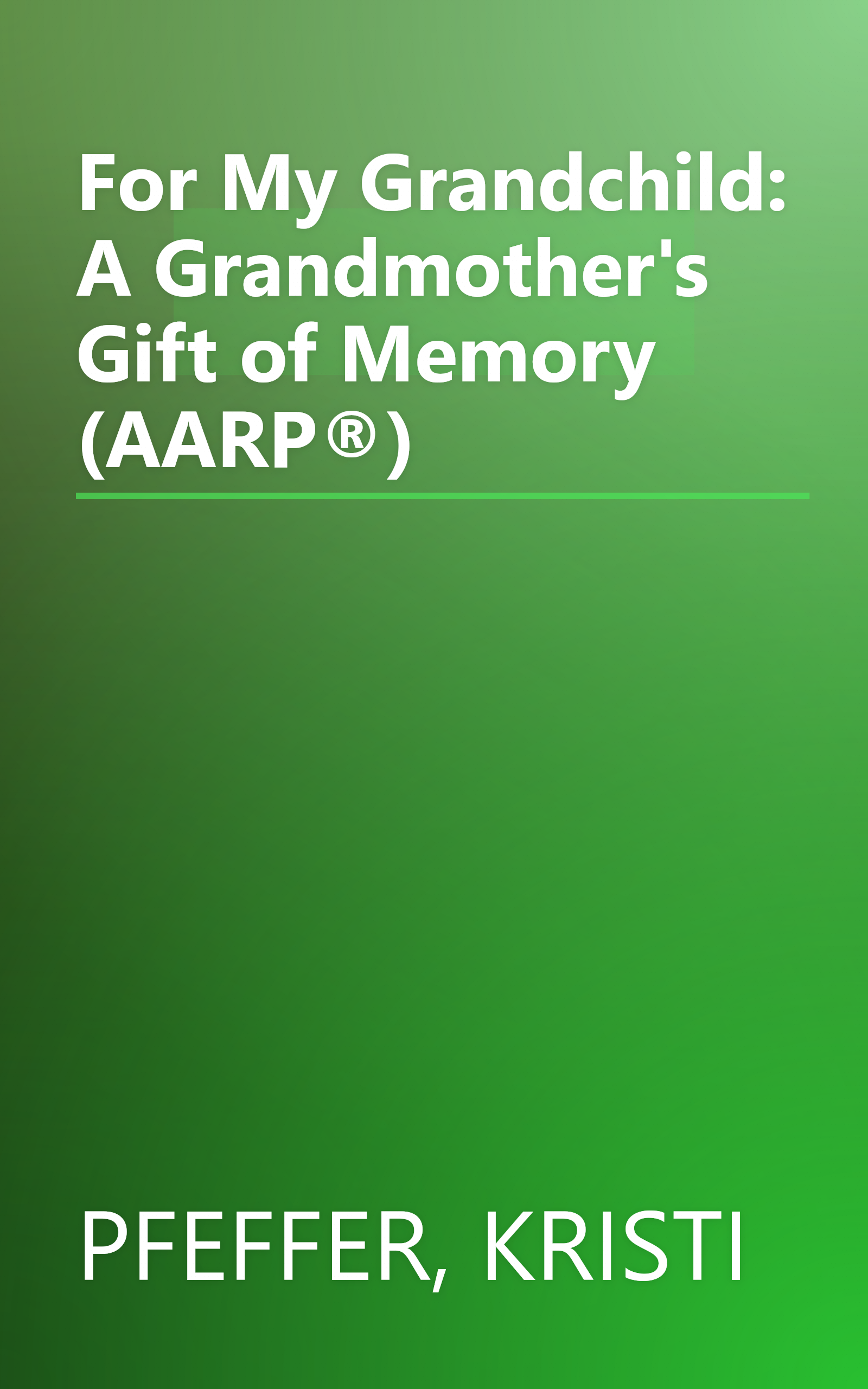 For My Grandchild: A Grandmother's Gift of Memory (AARP®) book cover