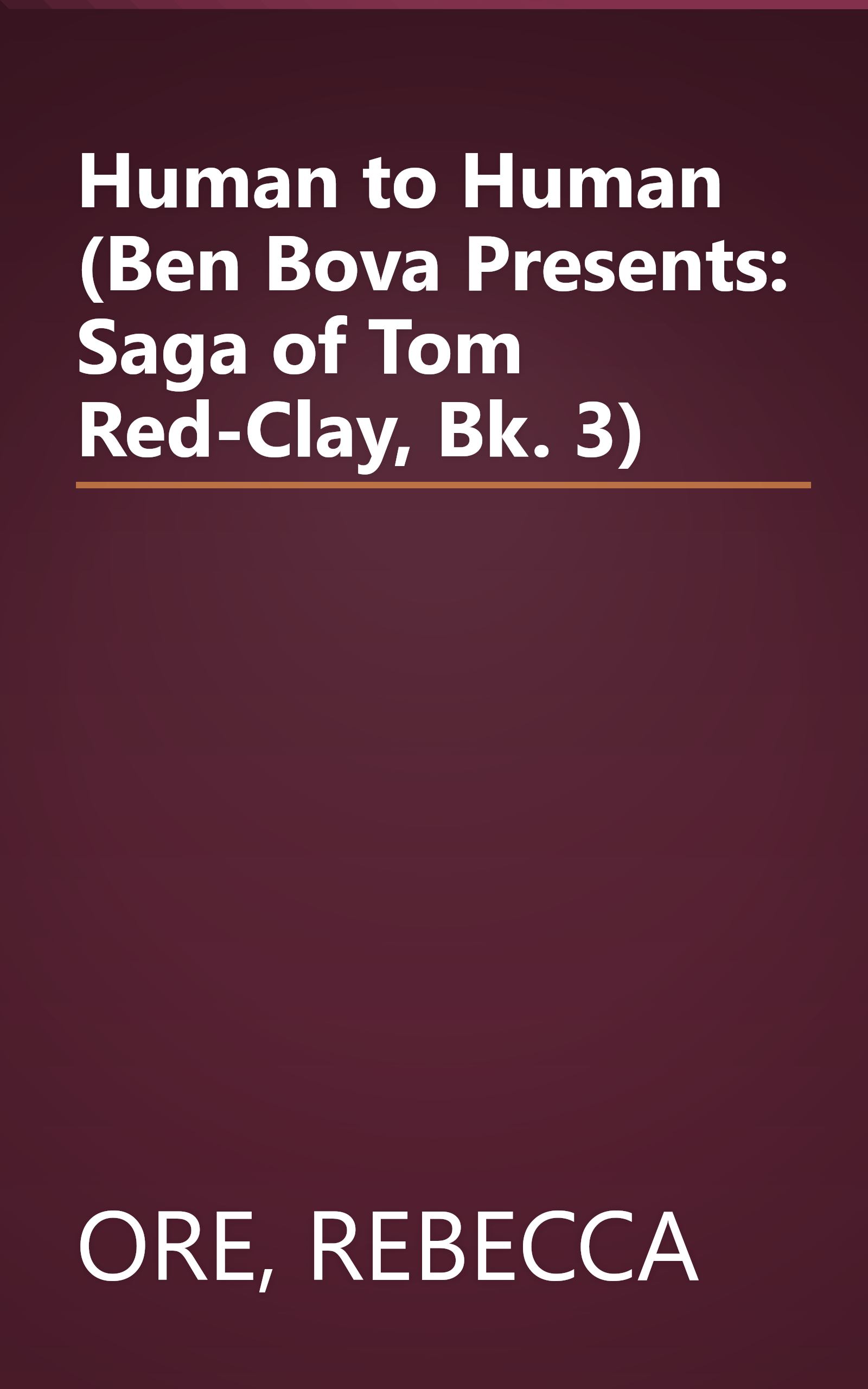 Human to Human (Ben Bova Presents: Saga of Tom Red-Clay, Bk. 3) book cover